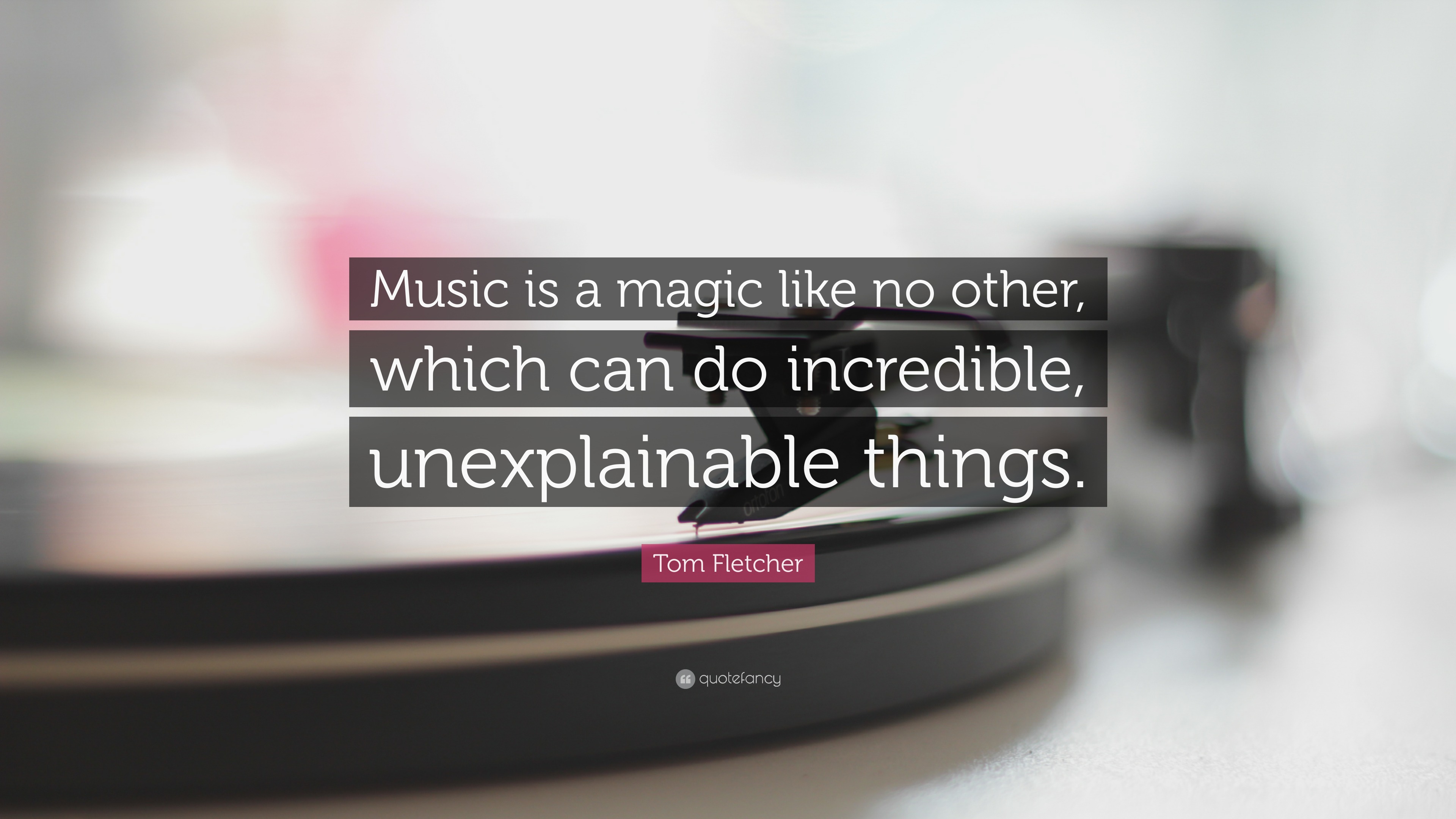Tom Fletcher Quote: “Music is a magic like no other, which can do ...