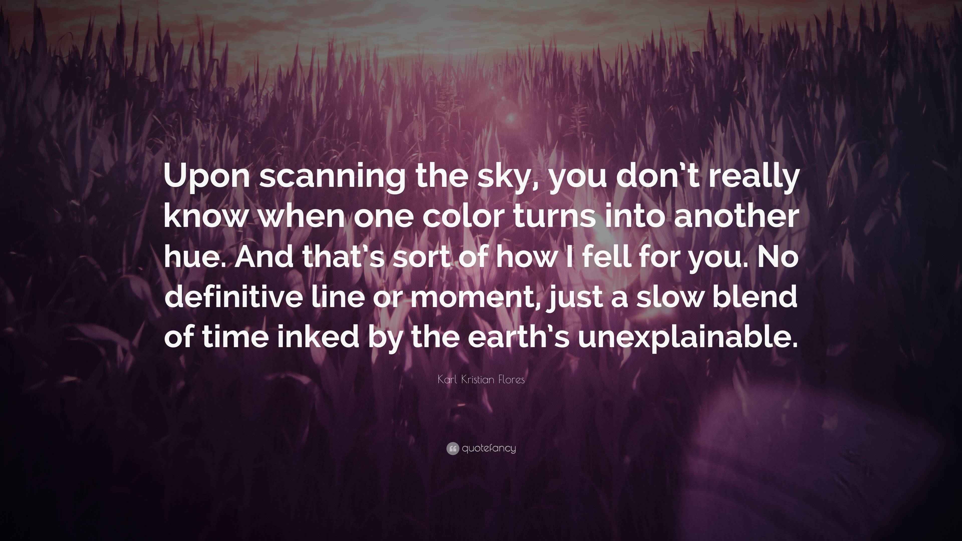 Karl Kristian Flores Quote: “Upon scanning the sky, you don’t really ...