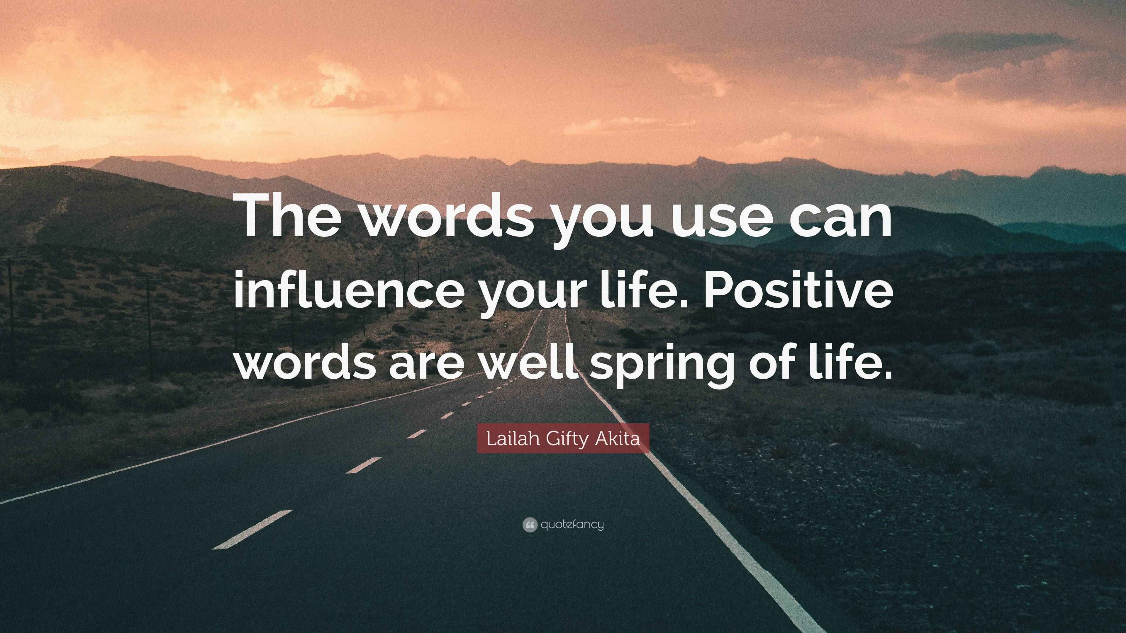 Lailah Gifty Akita Quote: “The words you use can influence your life ...