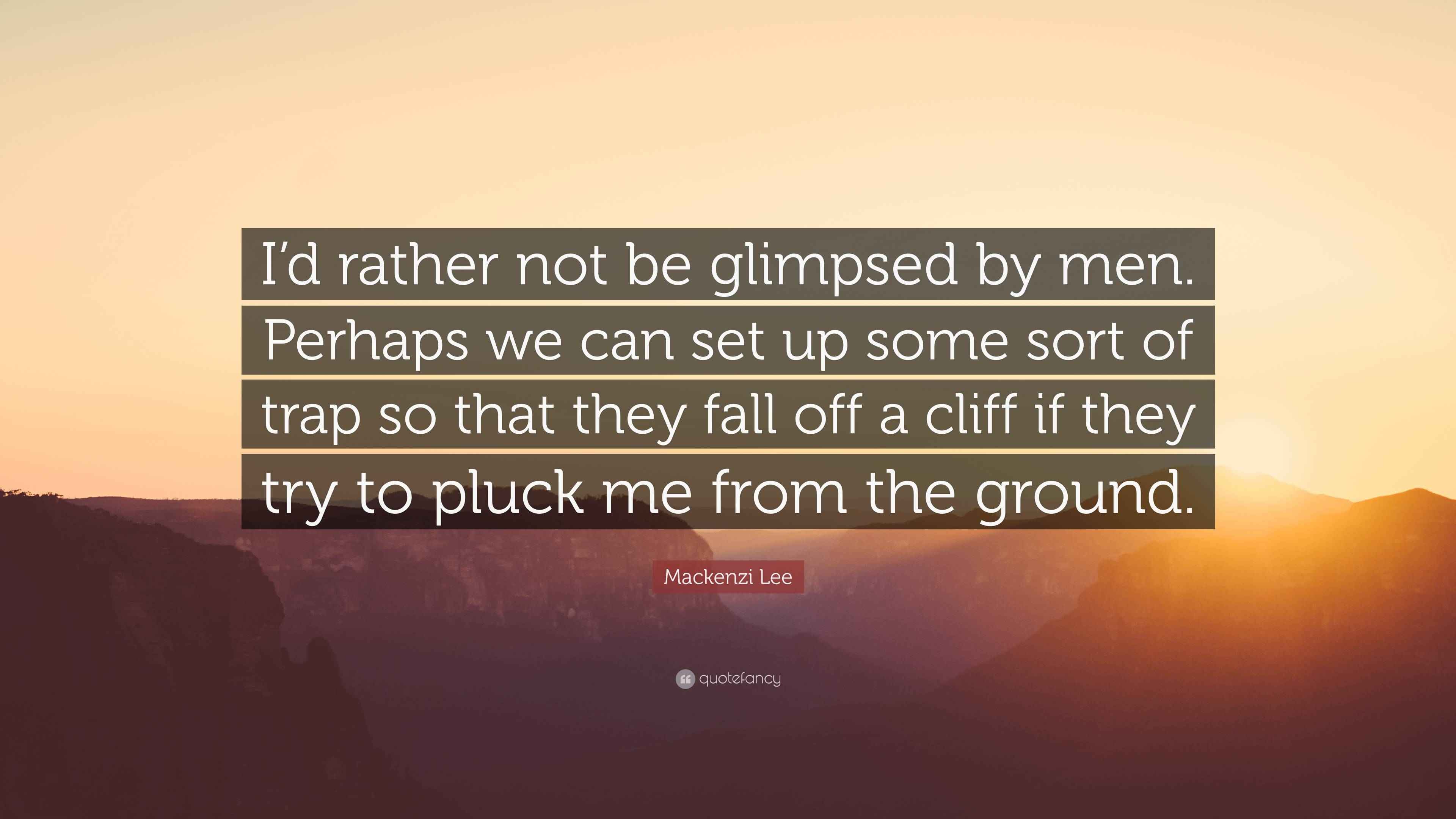 Mackenzi Lee Quote: “I’d rather not be glimpsed by men. Perhaps we can ...