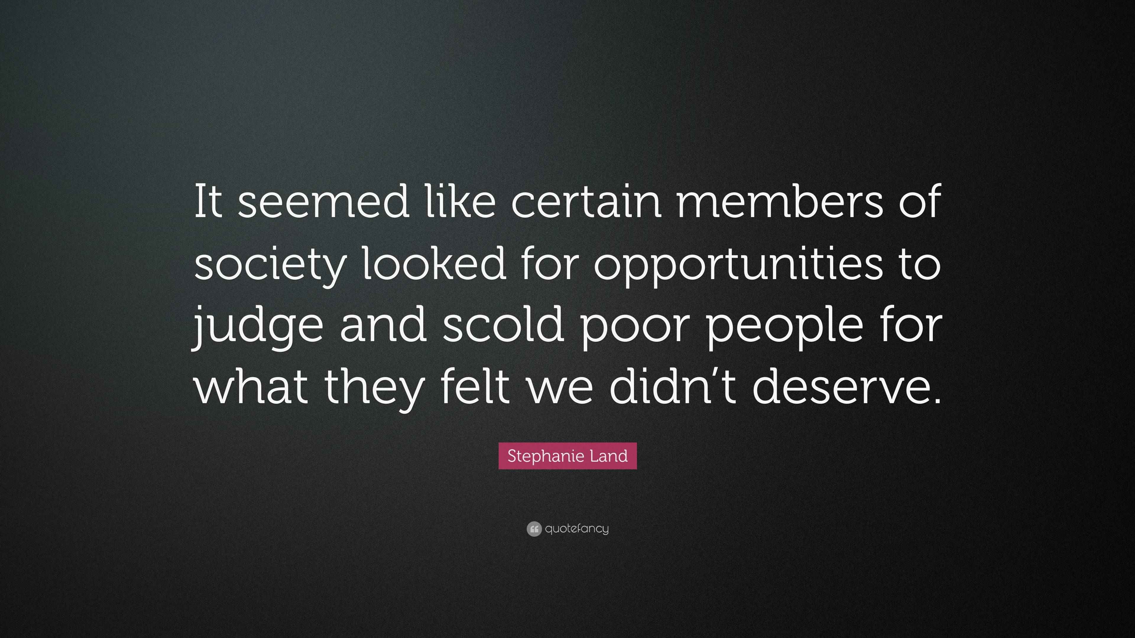 Stephanie Land Quote: “It seemed like certain members of society looked ...