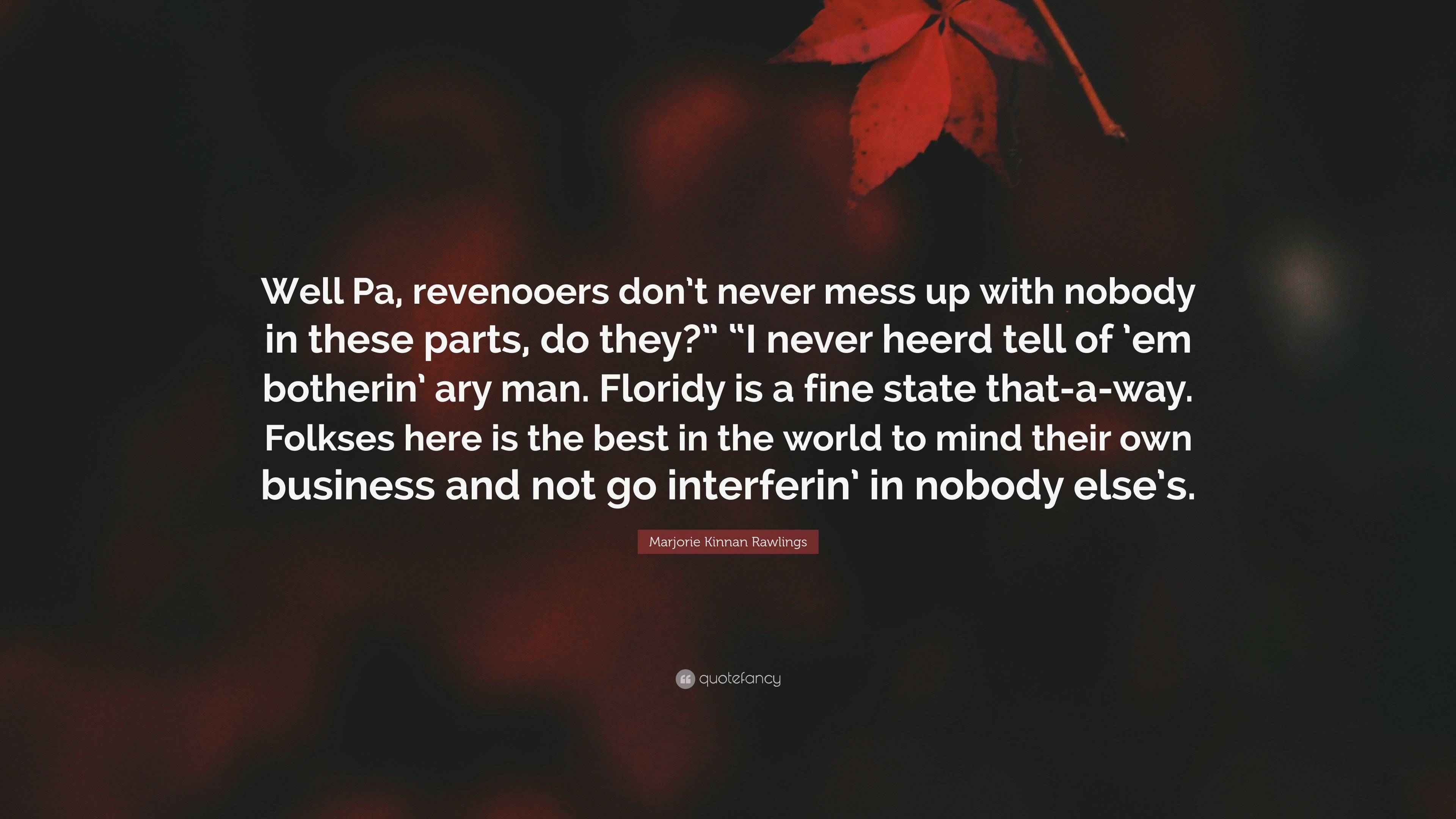 Marjorie Kinnan Rawlings Quote: “Well Pa, revenooers don’t never mess ...