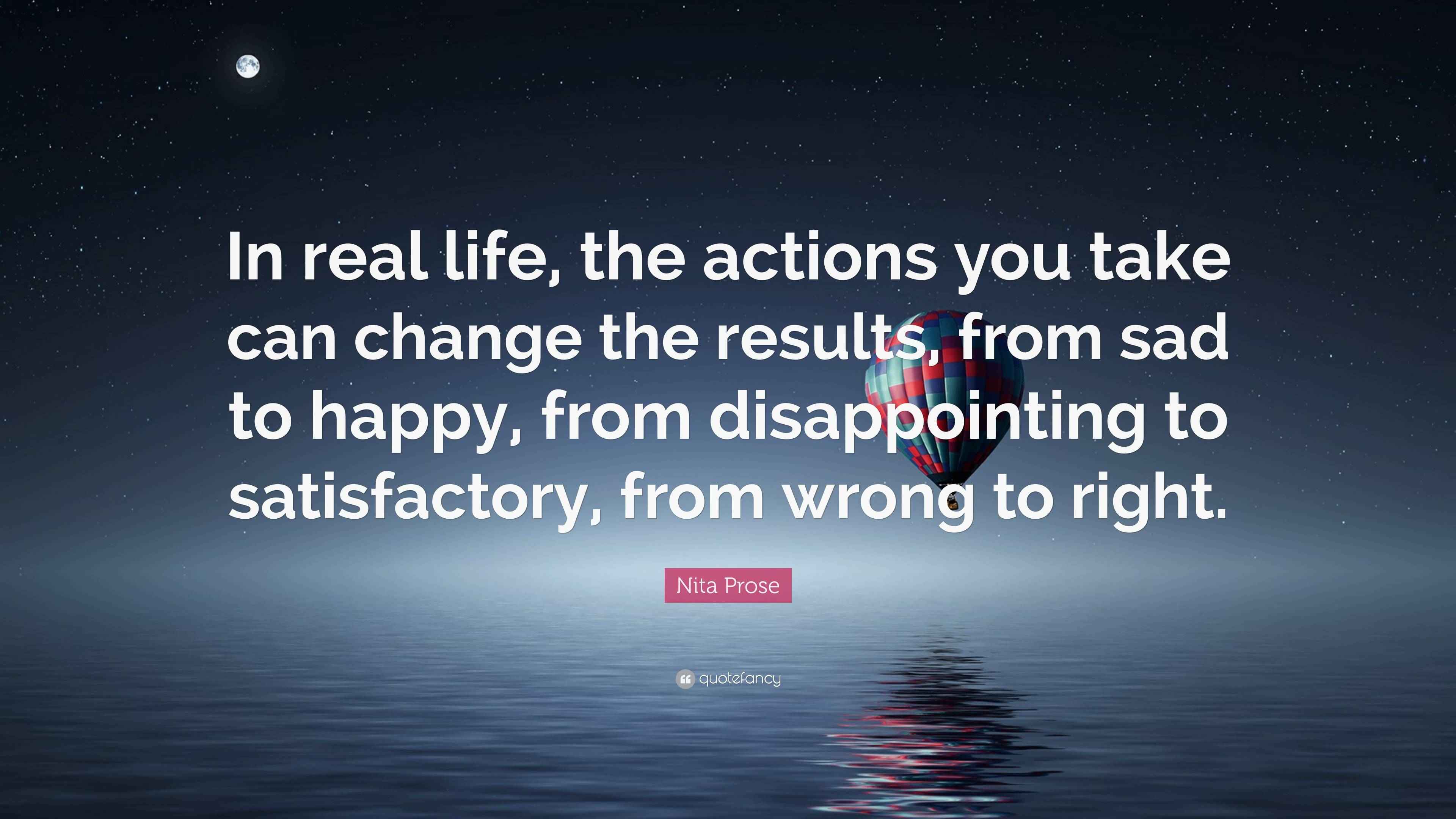 Nita Prose Quote: “In real life, the actions you take can change the ...
