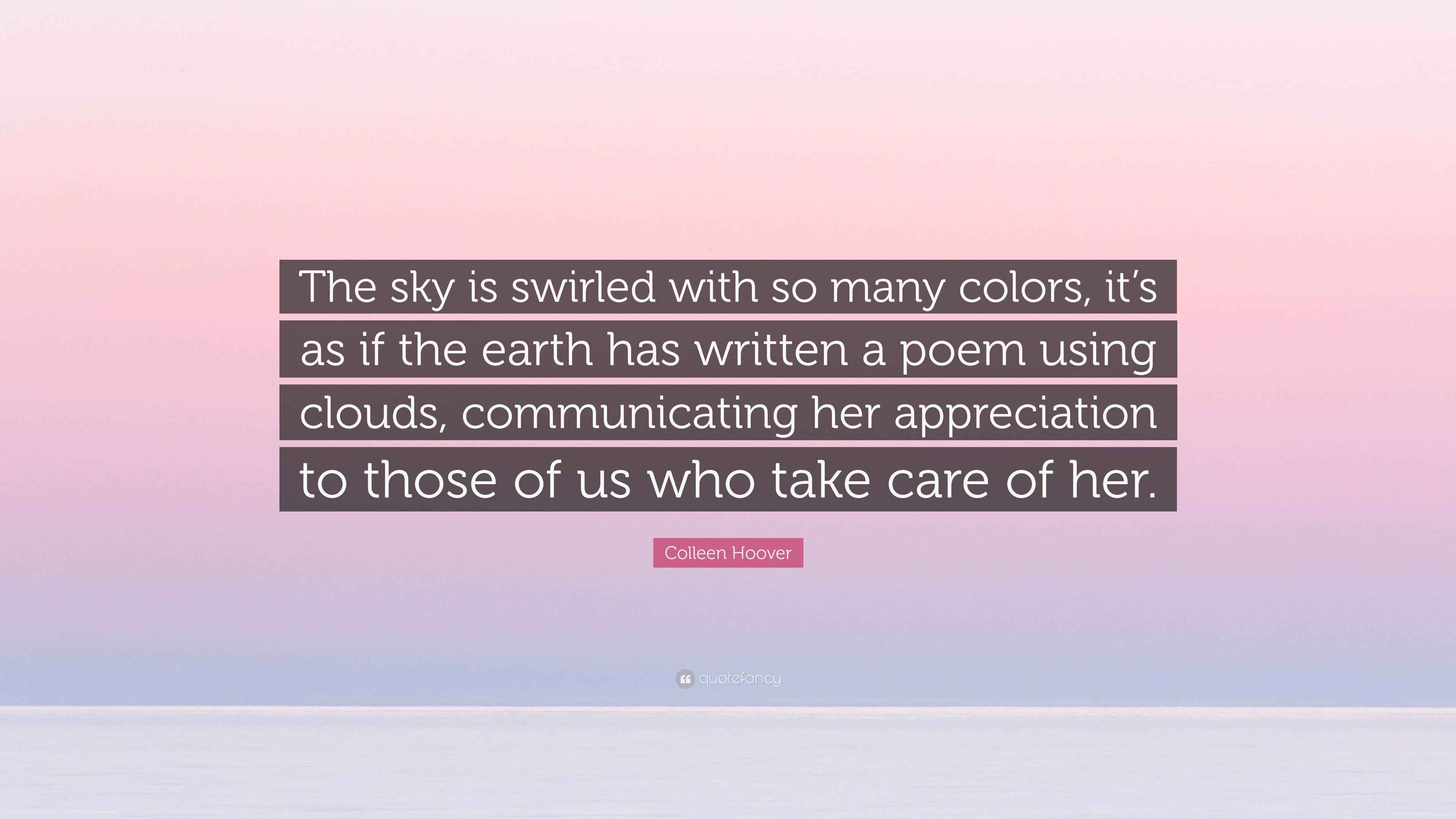 Colleen Hoover Quote: “The sky is swirled with so many colors, it’s as ...