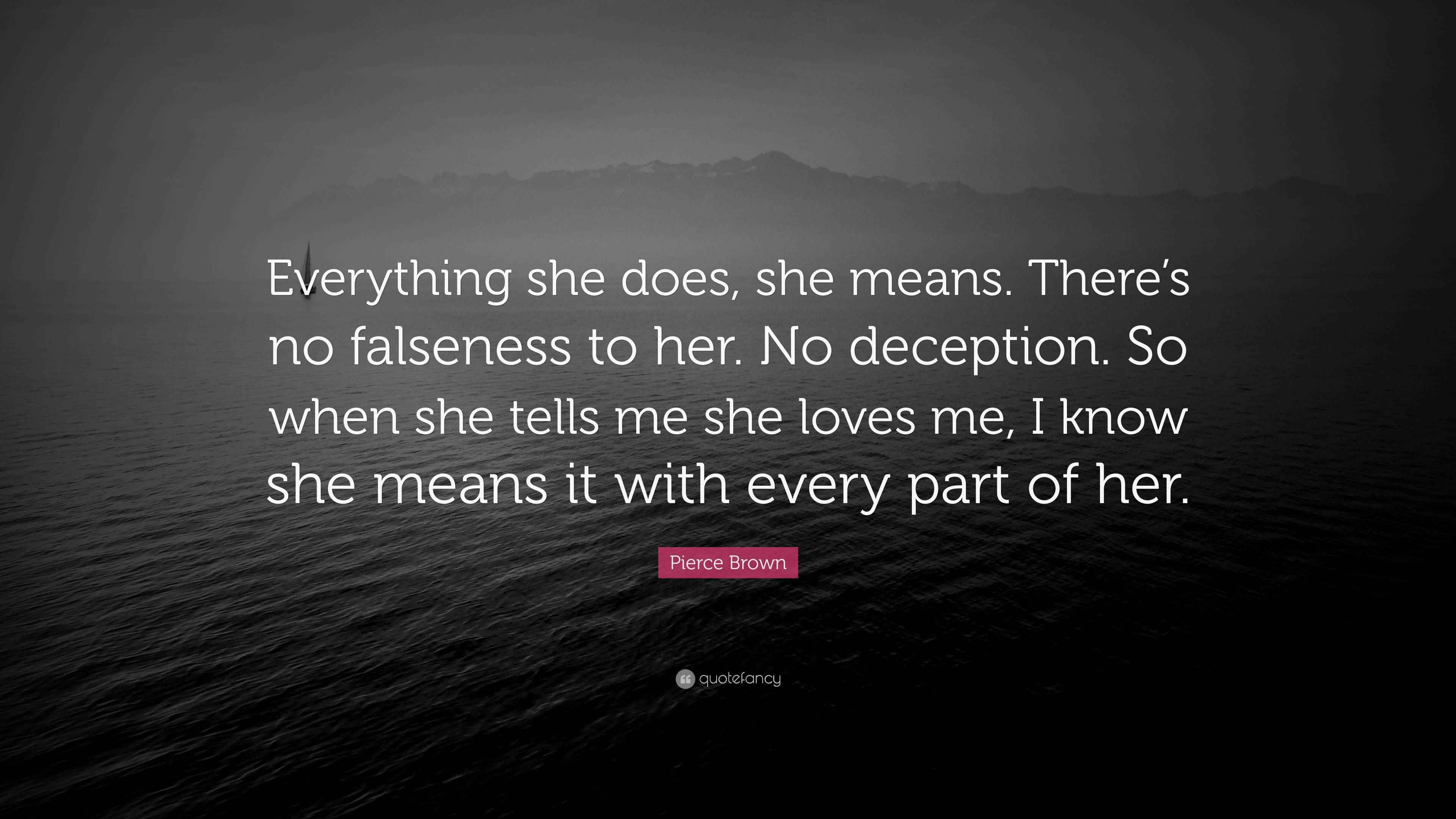 Pierce Brown Quote: “Everything she does, she means. There’s no ...