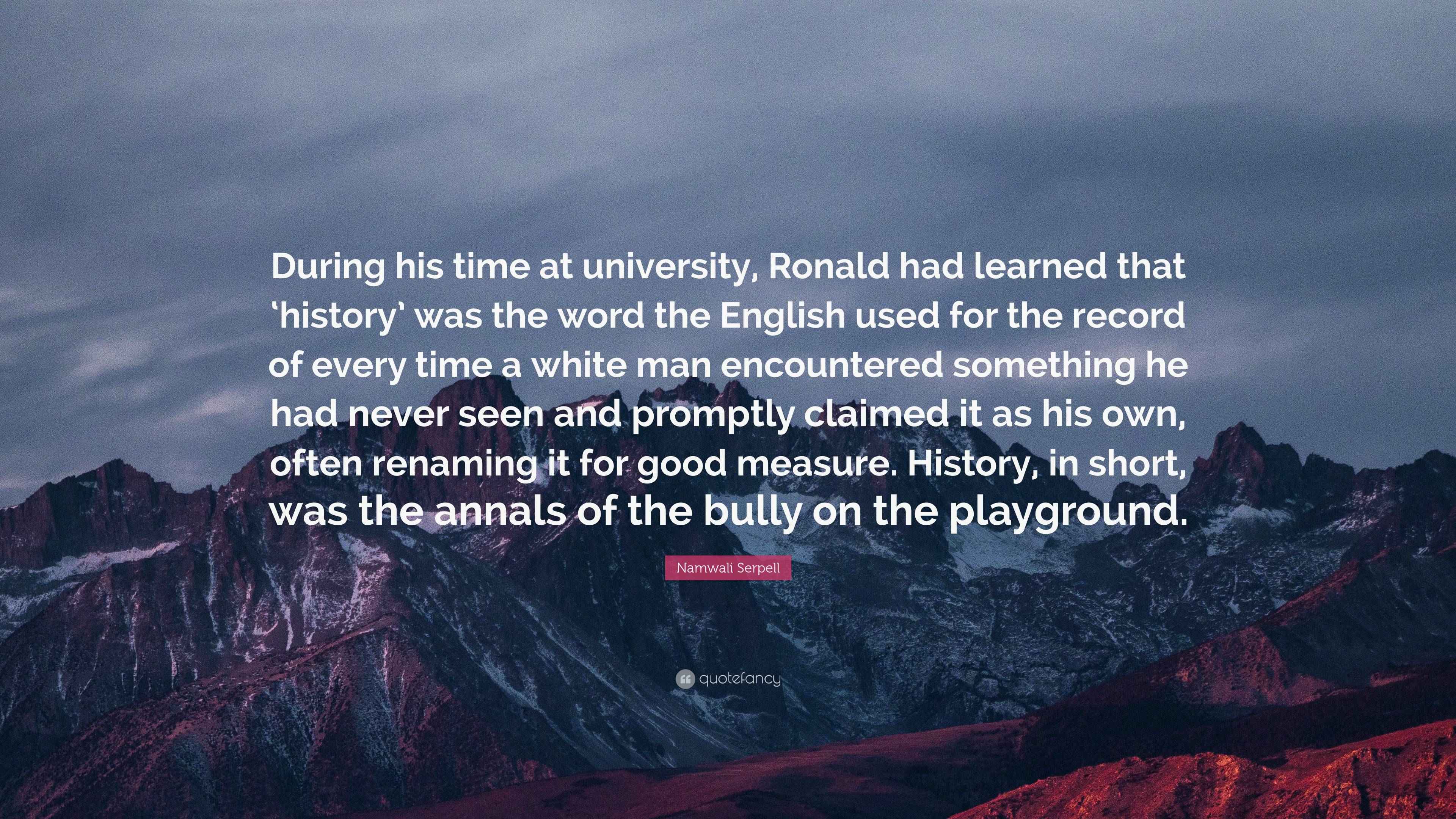 Namwali Serpell Quote: “During his time at university, Ronald had ...