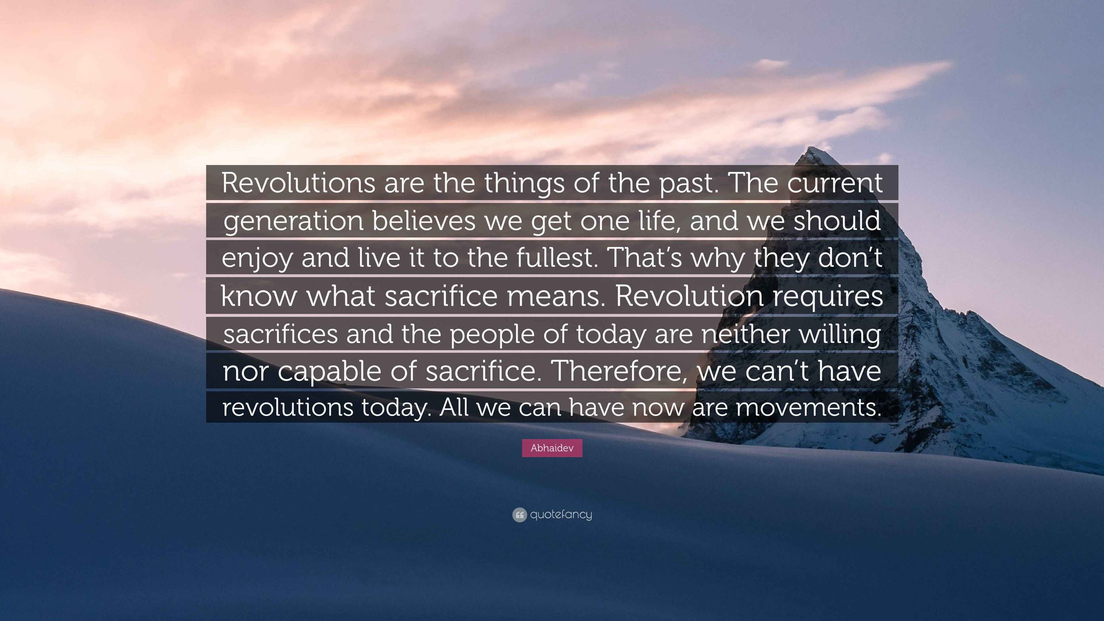 Abhaidev Quote: “Revolutions are the things of the past. The current ...