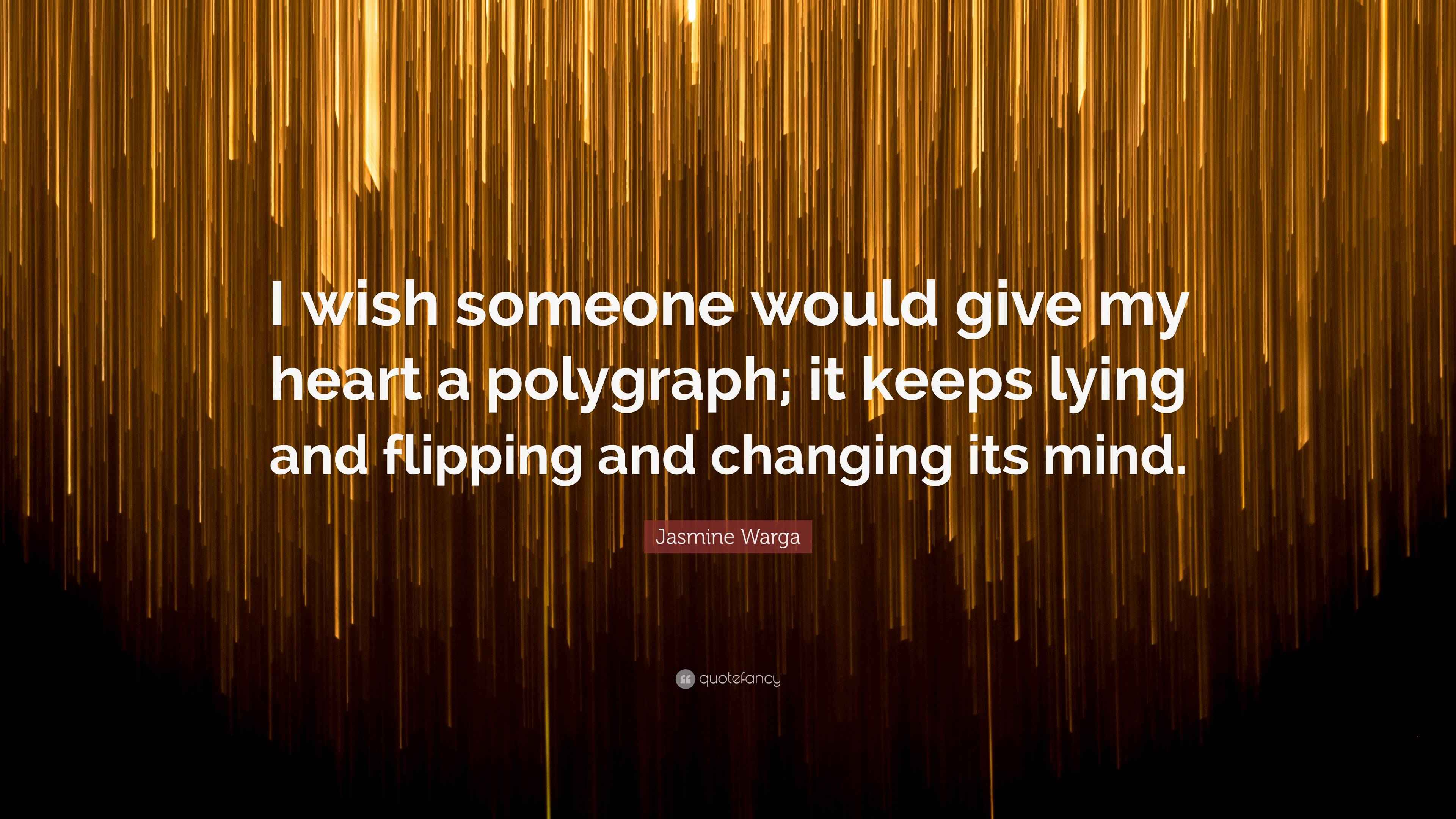 Jasmine Warga Quote: “I wish someone would give my heart a polygraph ...