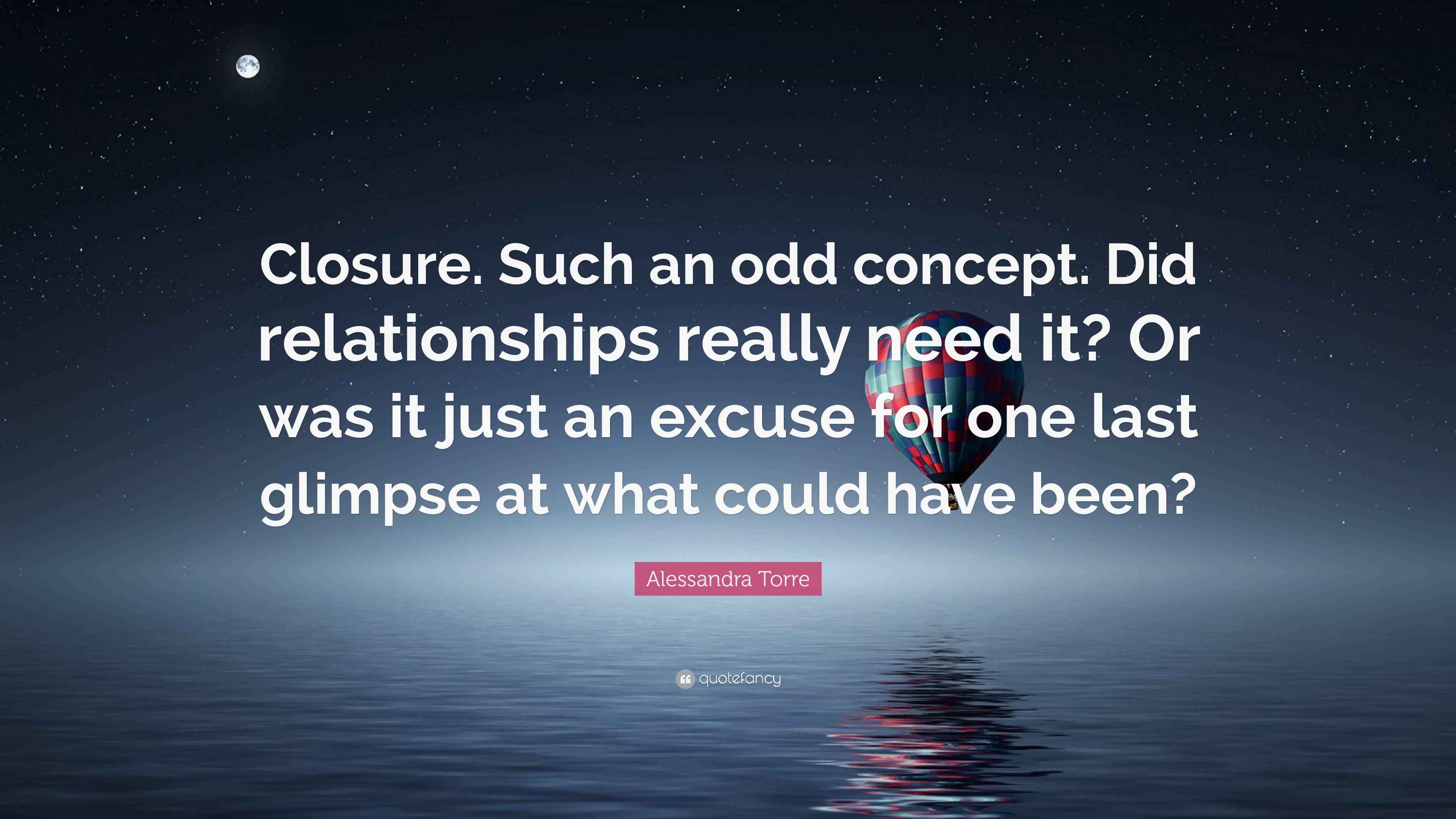Alessandra Torre Quote: “Closure. Such an odd concept. Did ...