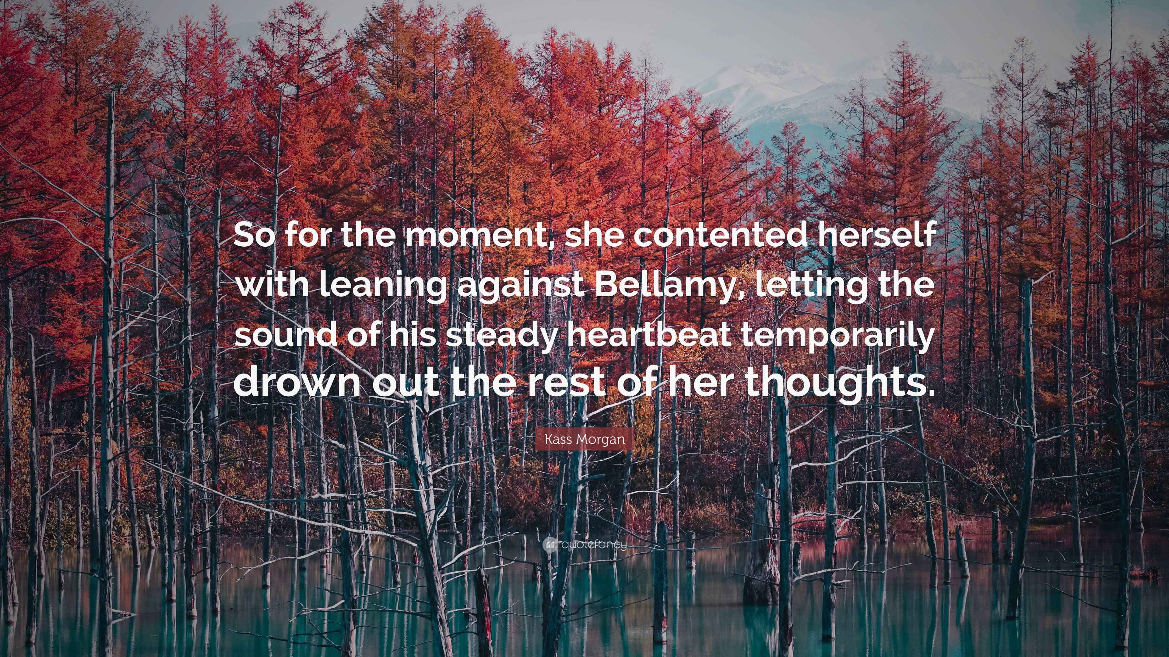Kass Morgan Quote: “So for the moment, she contented herself with ...