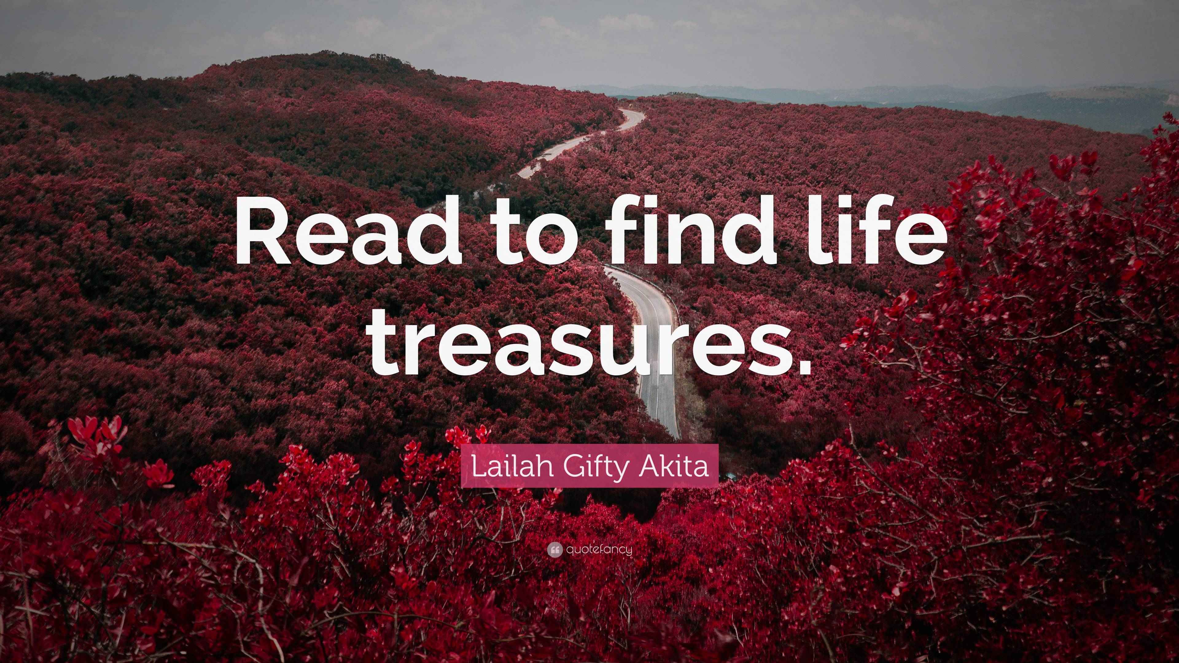Lailah Gifty Akita Quote: “Read to find life treasures.”