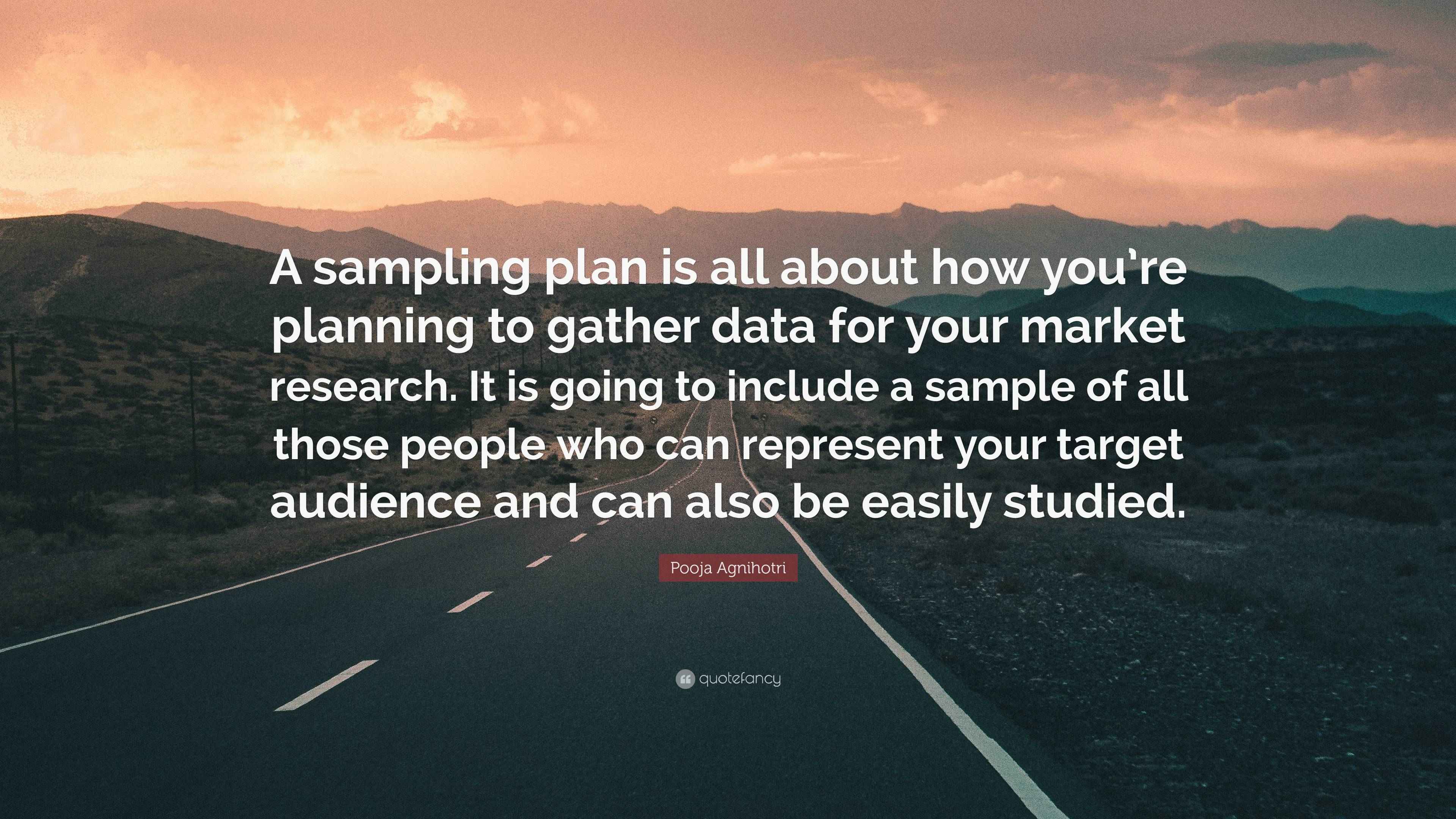 Pooja Agnihotri Quote: “A sampling plan is all about how you’re ...