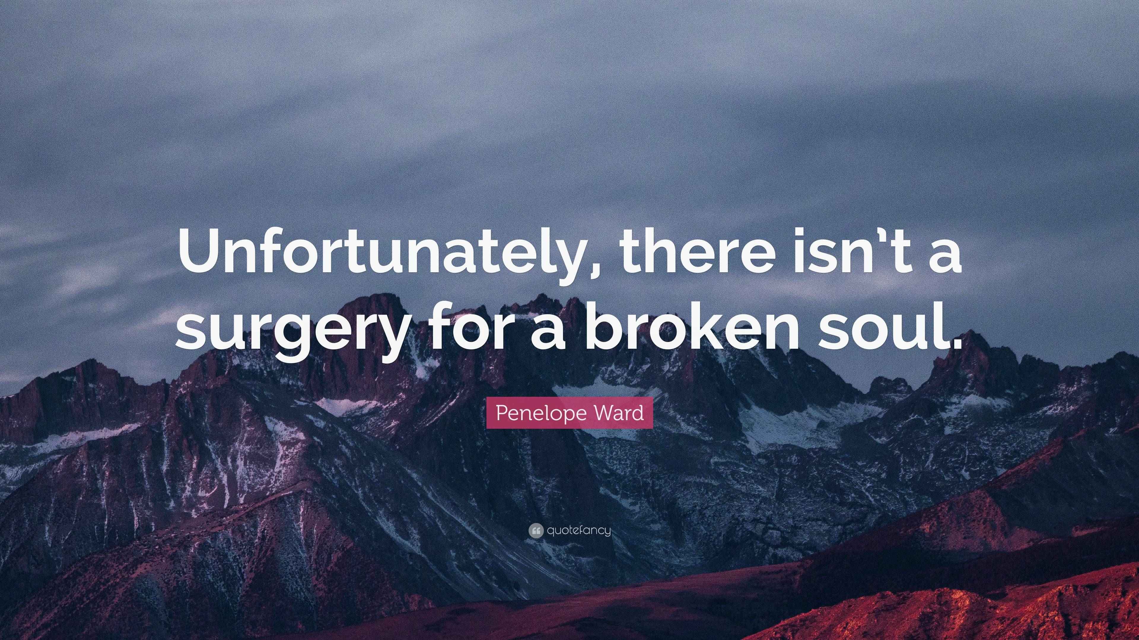 Penelope Ward Quote: “Unfortunately, there isn’t a surgery for a broken ...
