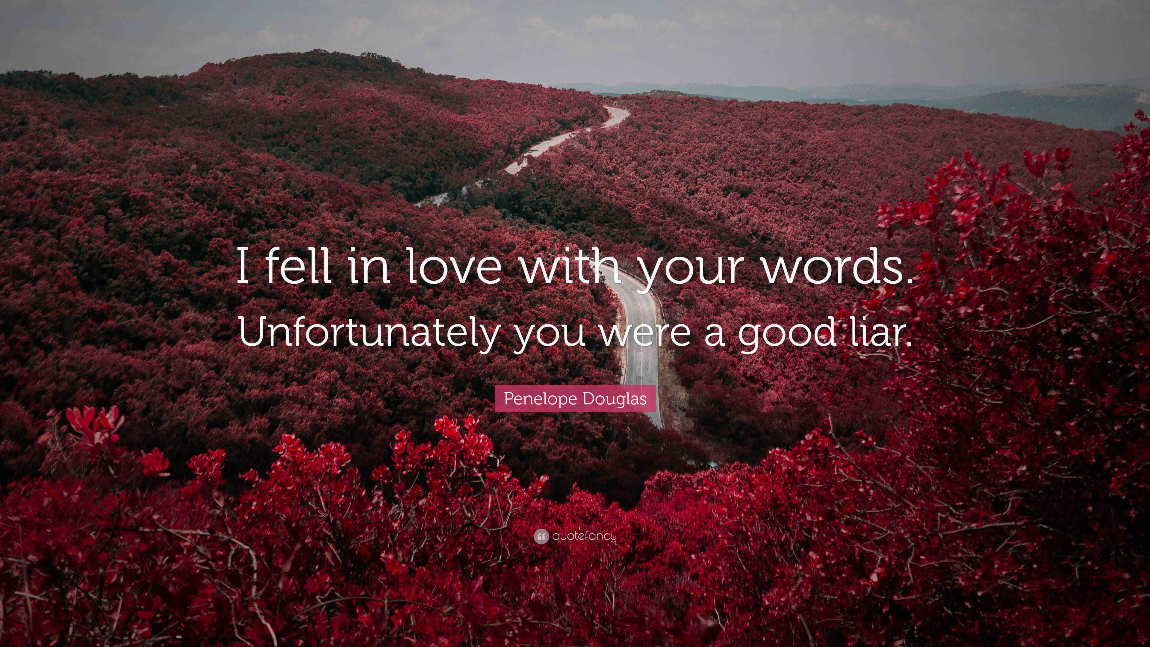 Penelope Douglas Quote: “I fell in love with your words. Unfortunately ...