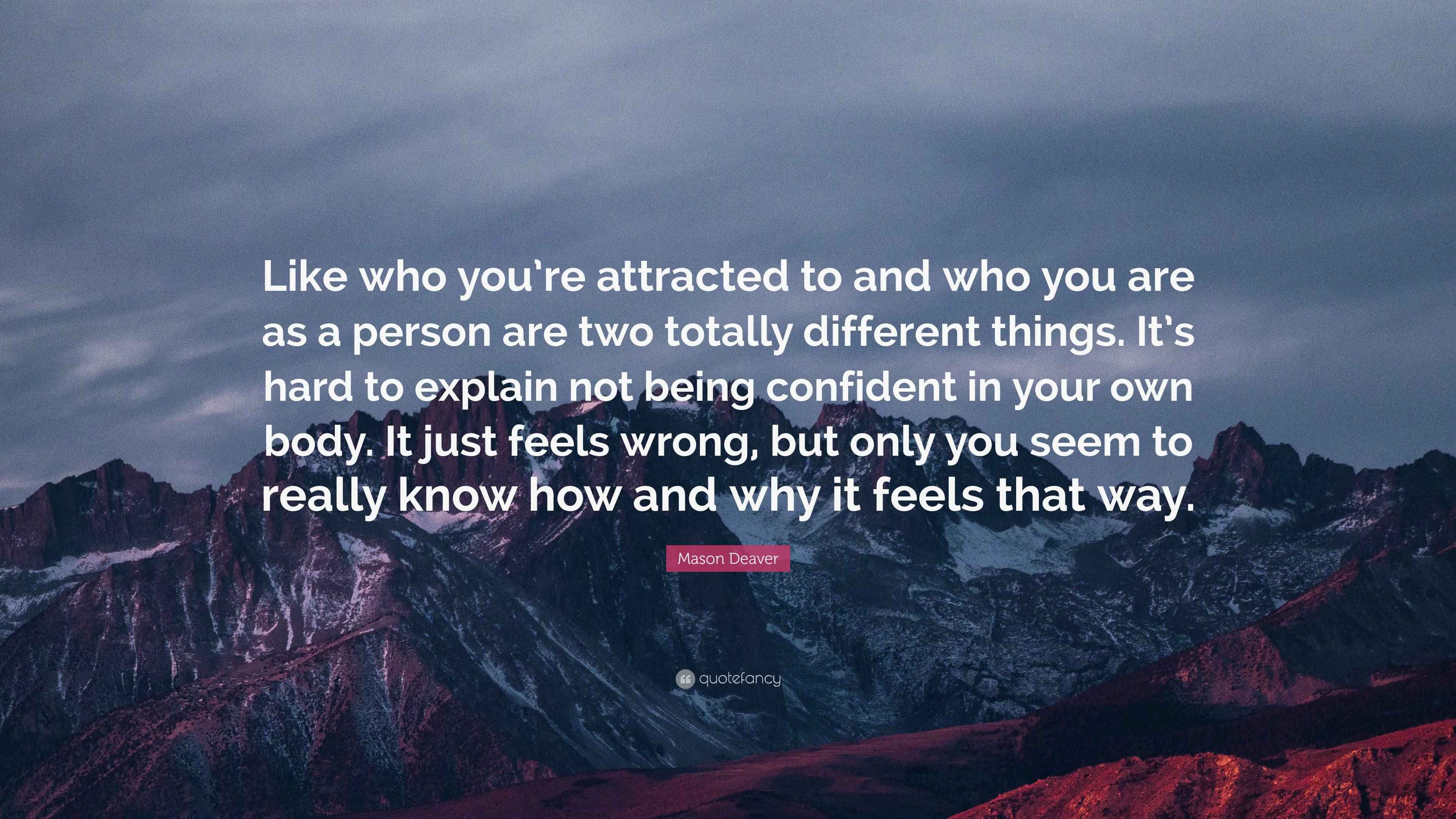 Mason Deaver Quote: “Like who you’re attracted to and who you are as a ...