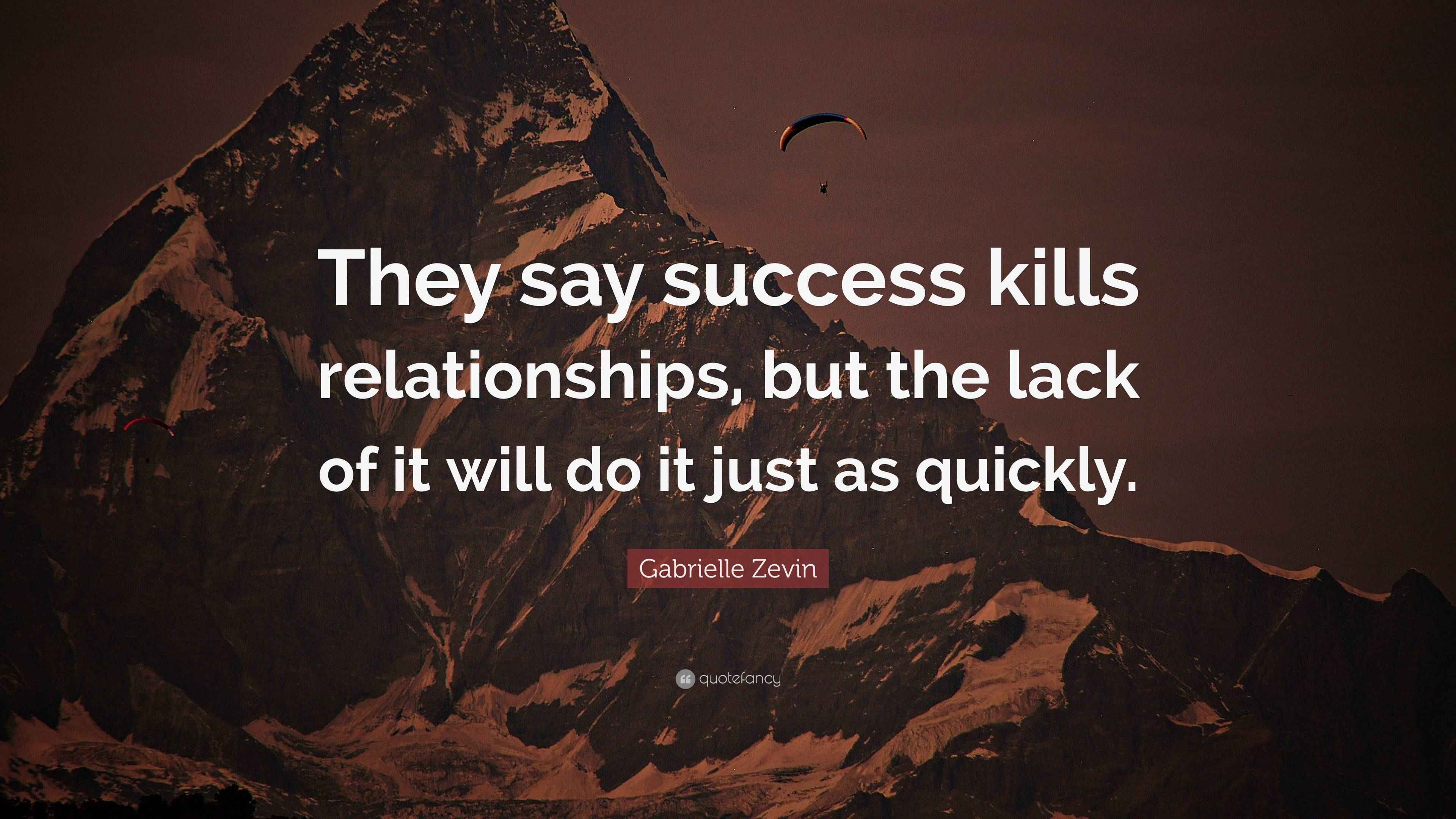 Gabrielle Zevin Quote: “They say success kills relationships, but the ...