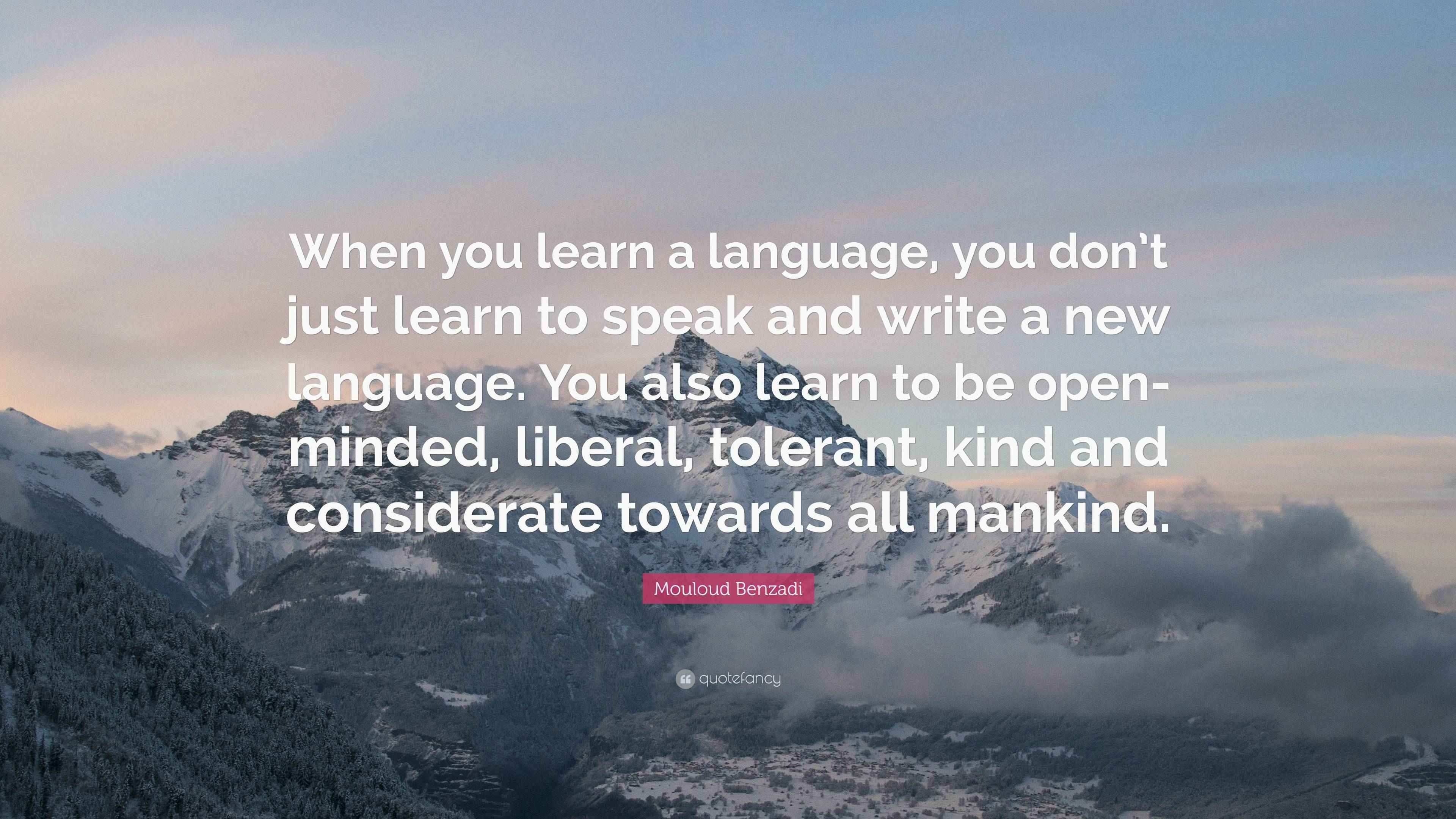 Mouloud Benzadi Quote: “When you learn a language, you don’t just learn ...
