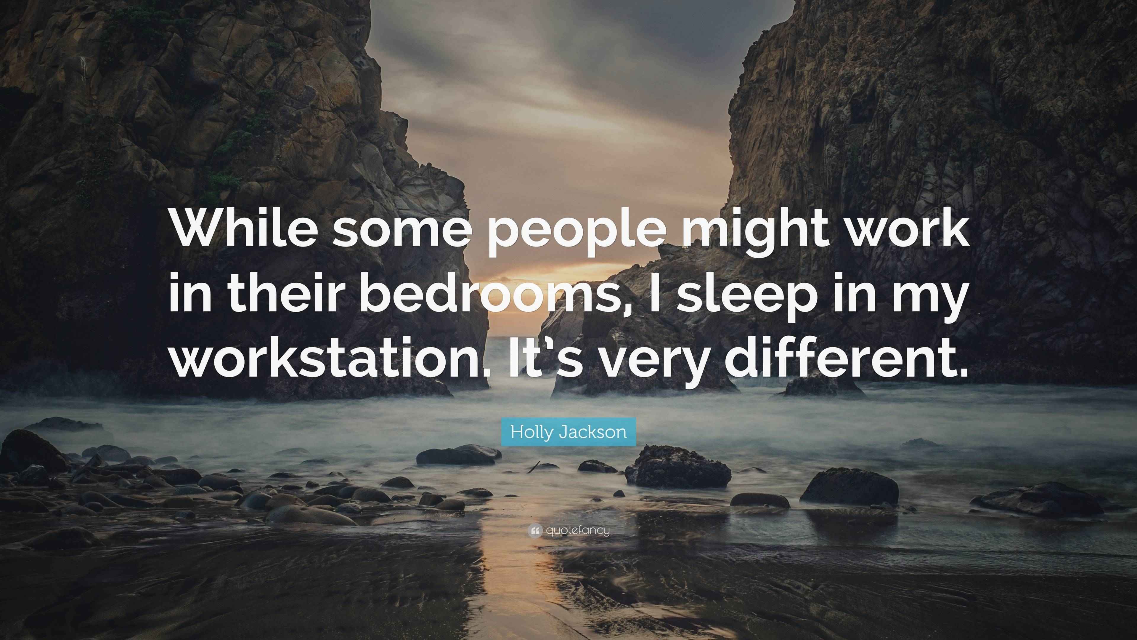 Holly Jackson Quote: “While some people might work in their bedrooms, I ...