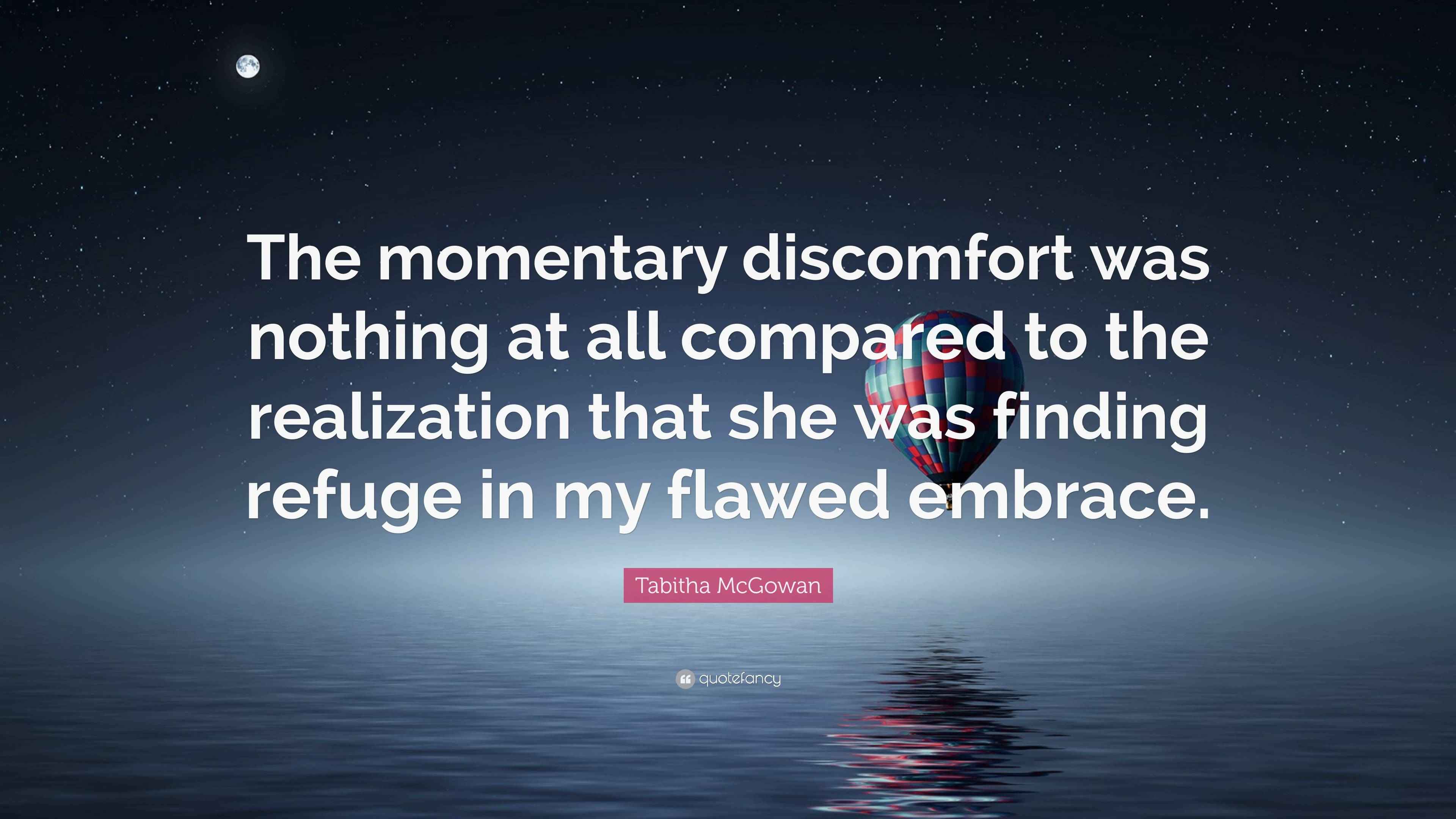 Tabitha McGowan Quote: “The momentary discomfort was nothing at all ...