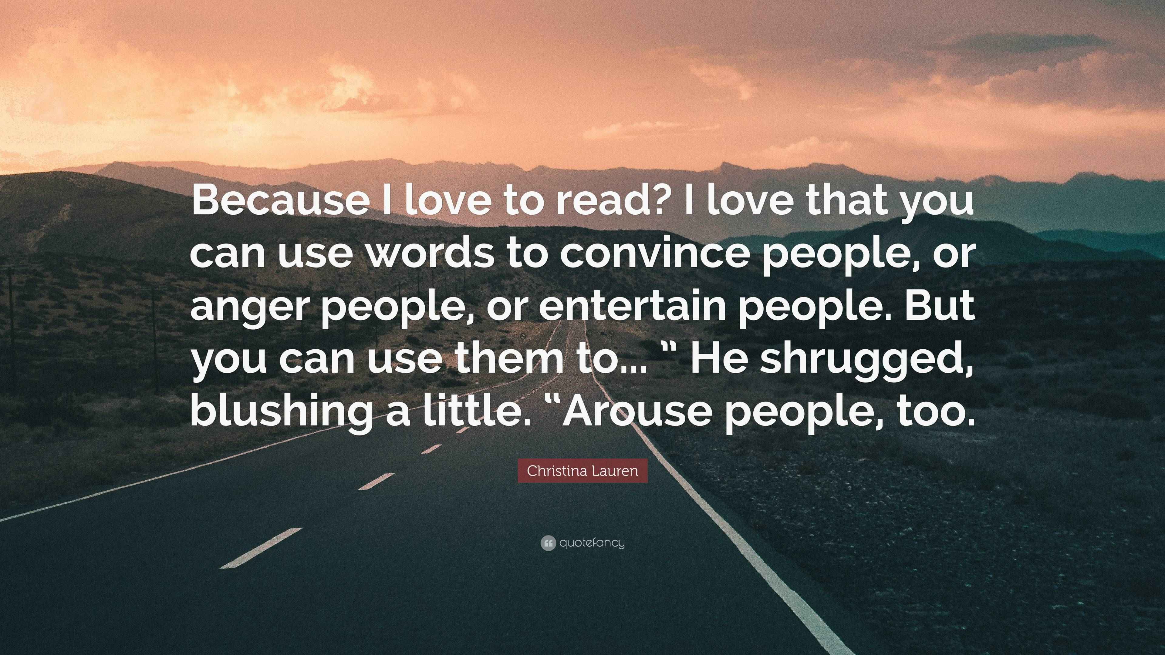 Christina Lauren Quote: “Because I love to read? I love that you can ...