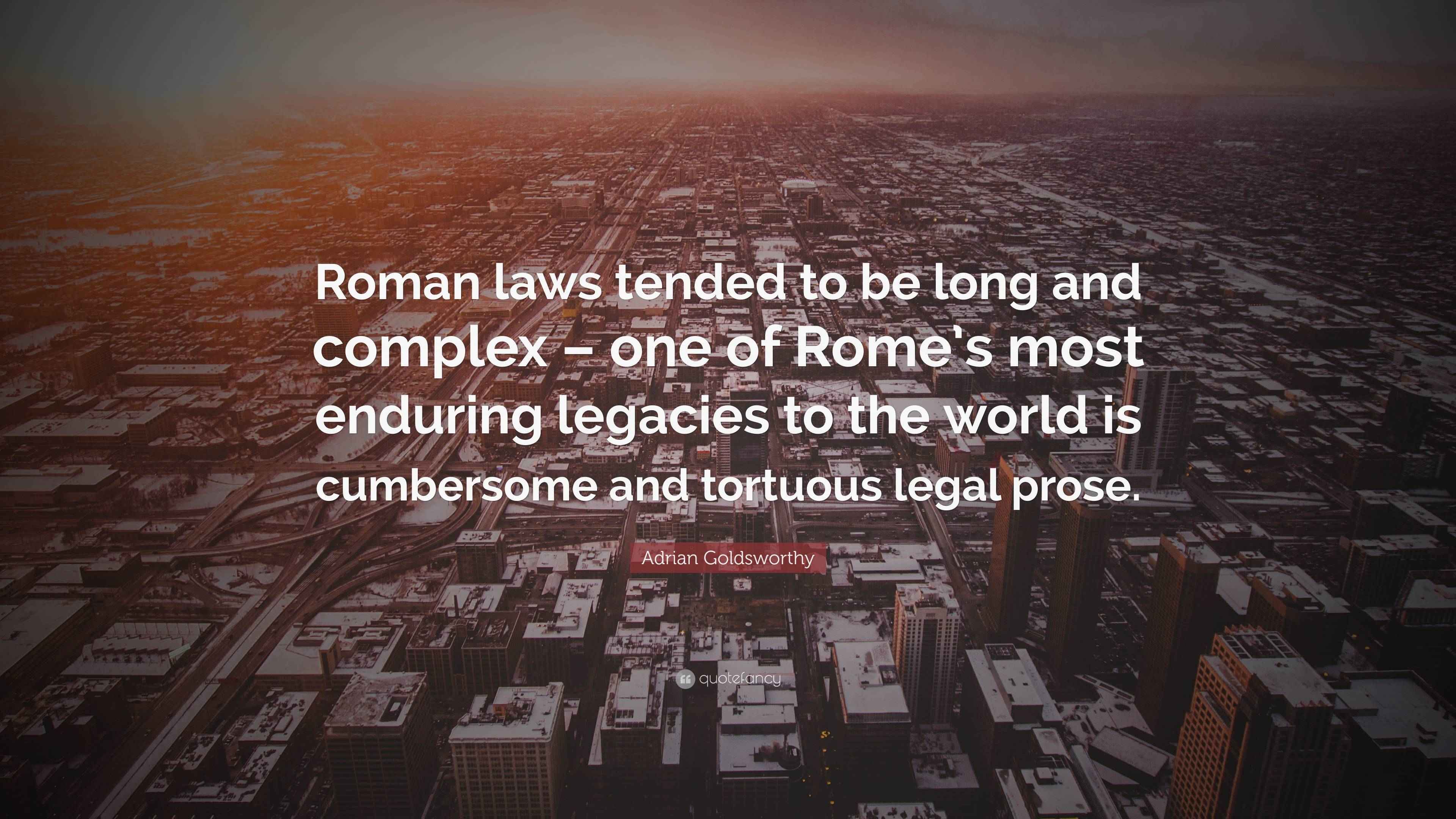 Adrian Goldsworthy Quote: “Roman laws tended to be long and complex ...