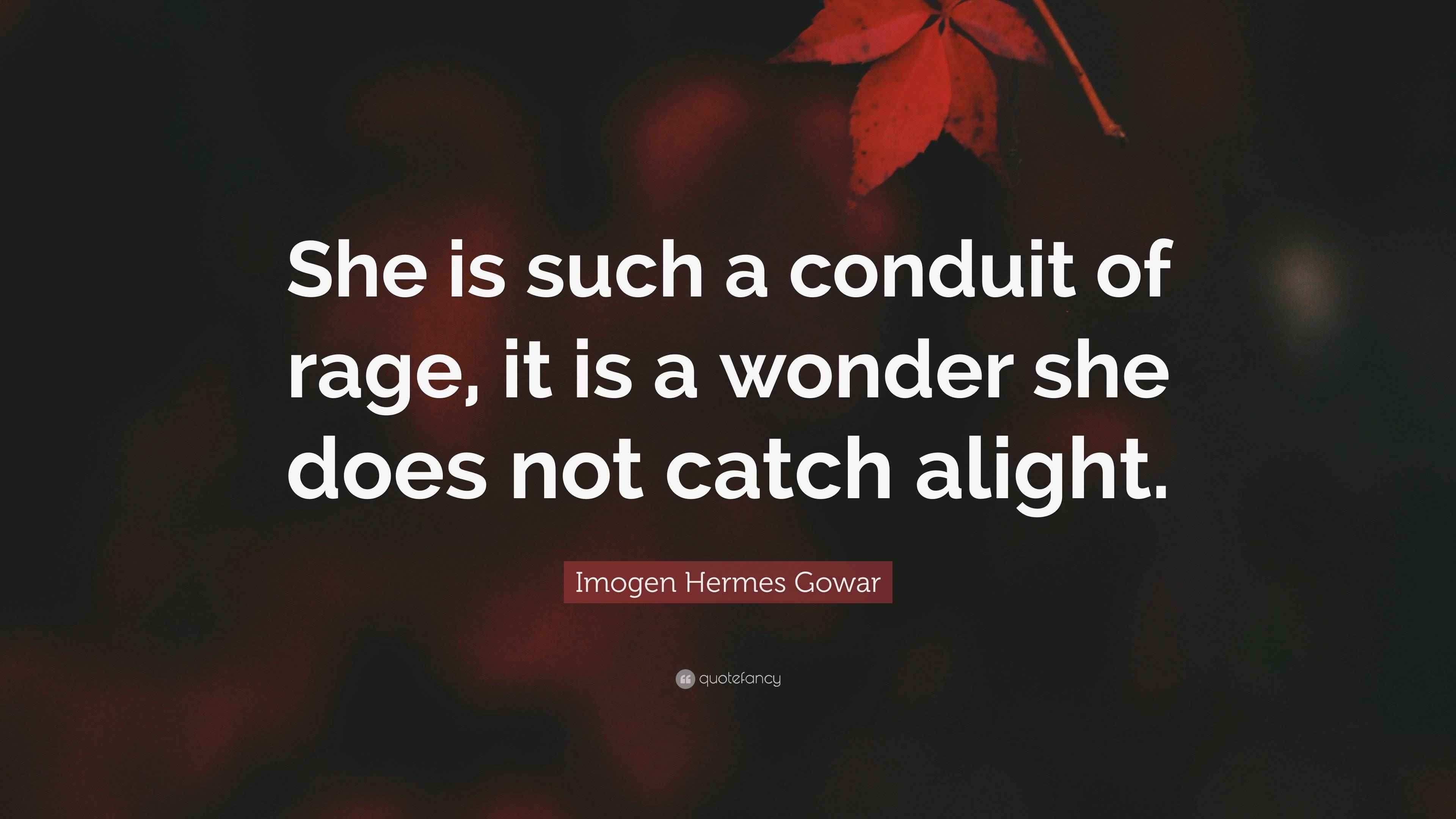Imogen Hermes Gowar Quote: “She is such a conduit of rage, it is a ...