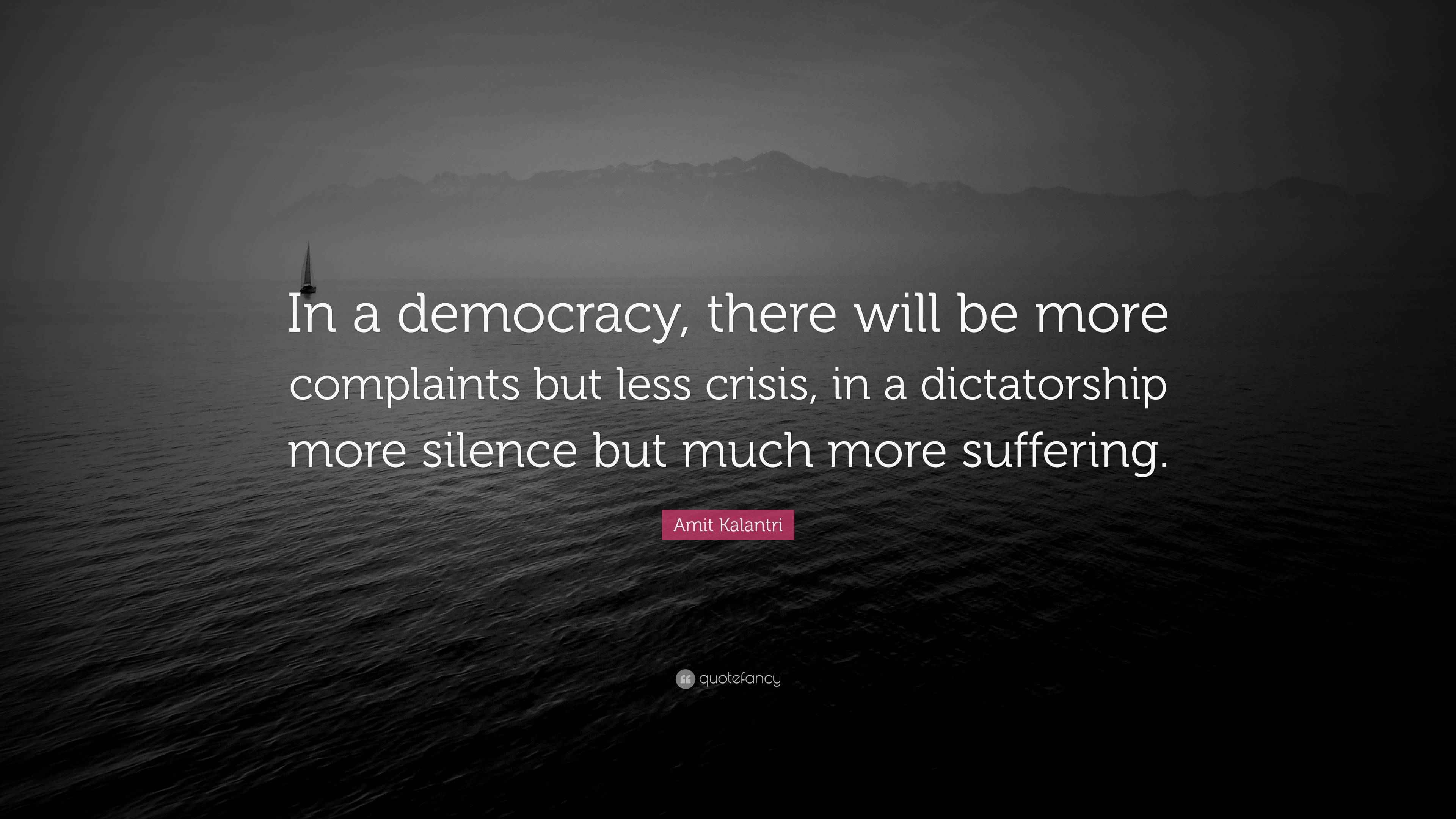 Amit Kalantri Quote: “In a democracy, there will be more complaints but ...