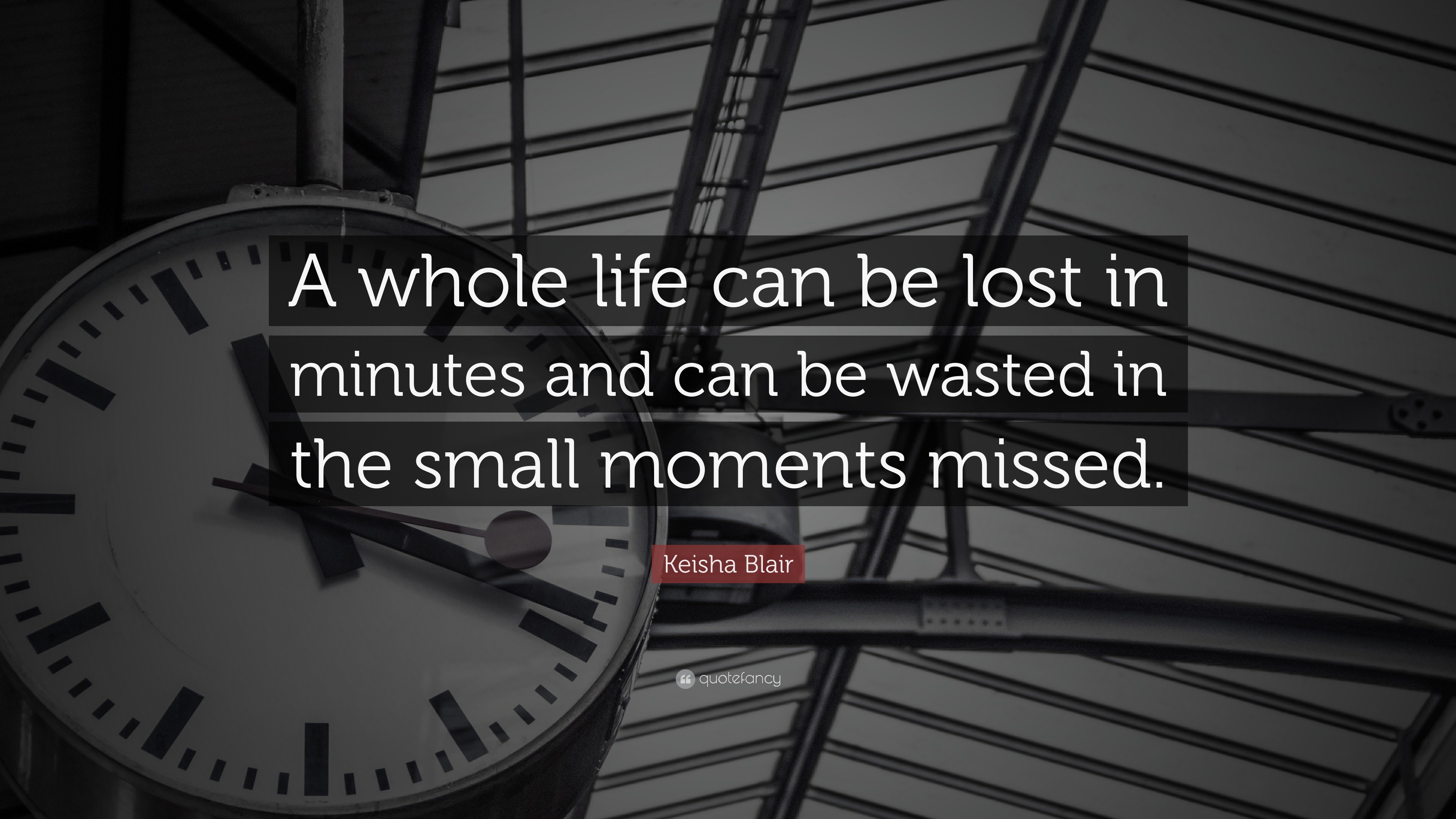 Keisha Blair Quote: “A whole life can be lost in minutes and can be ...