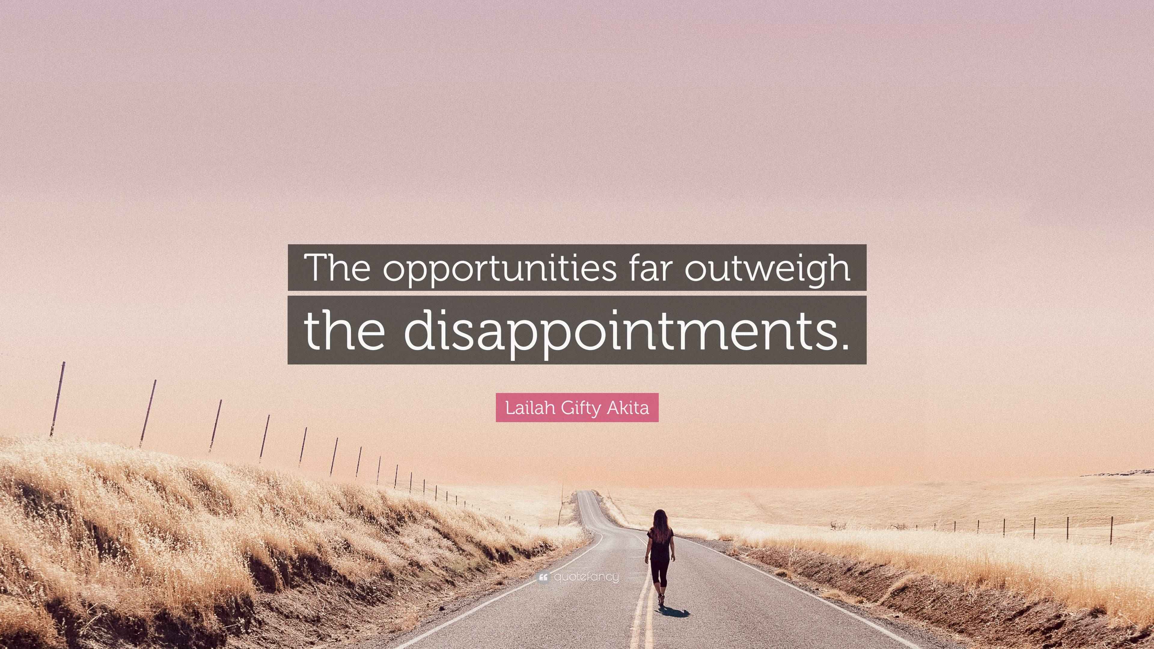 Lailah Gifty Akita Quote: “The opportunities far outweigh the ...