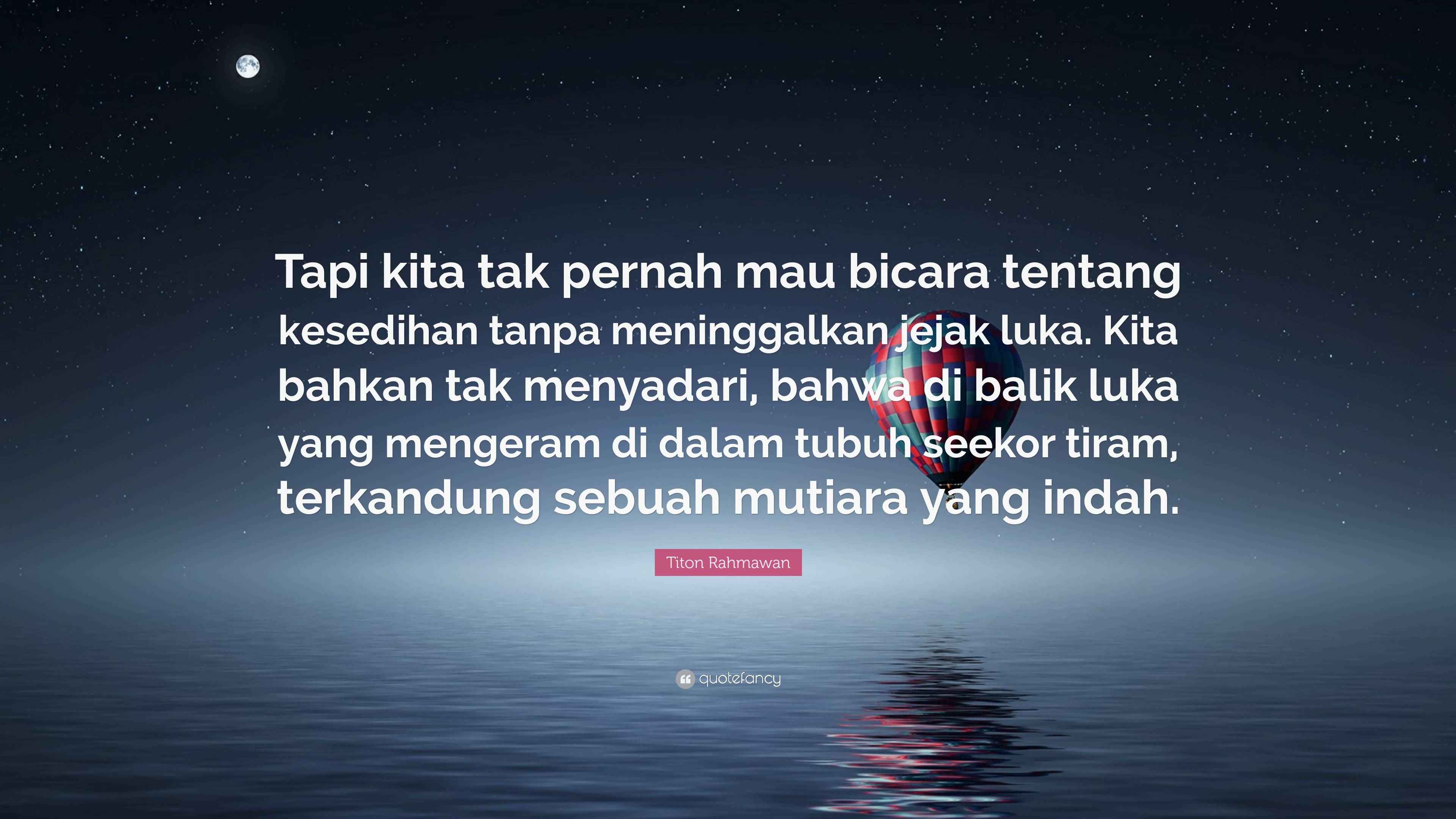 Titon Rahmawan Quote: “Tapi kita tak pernah mau bicara tentang ...