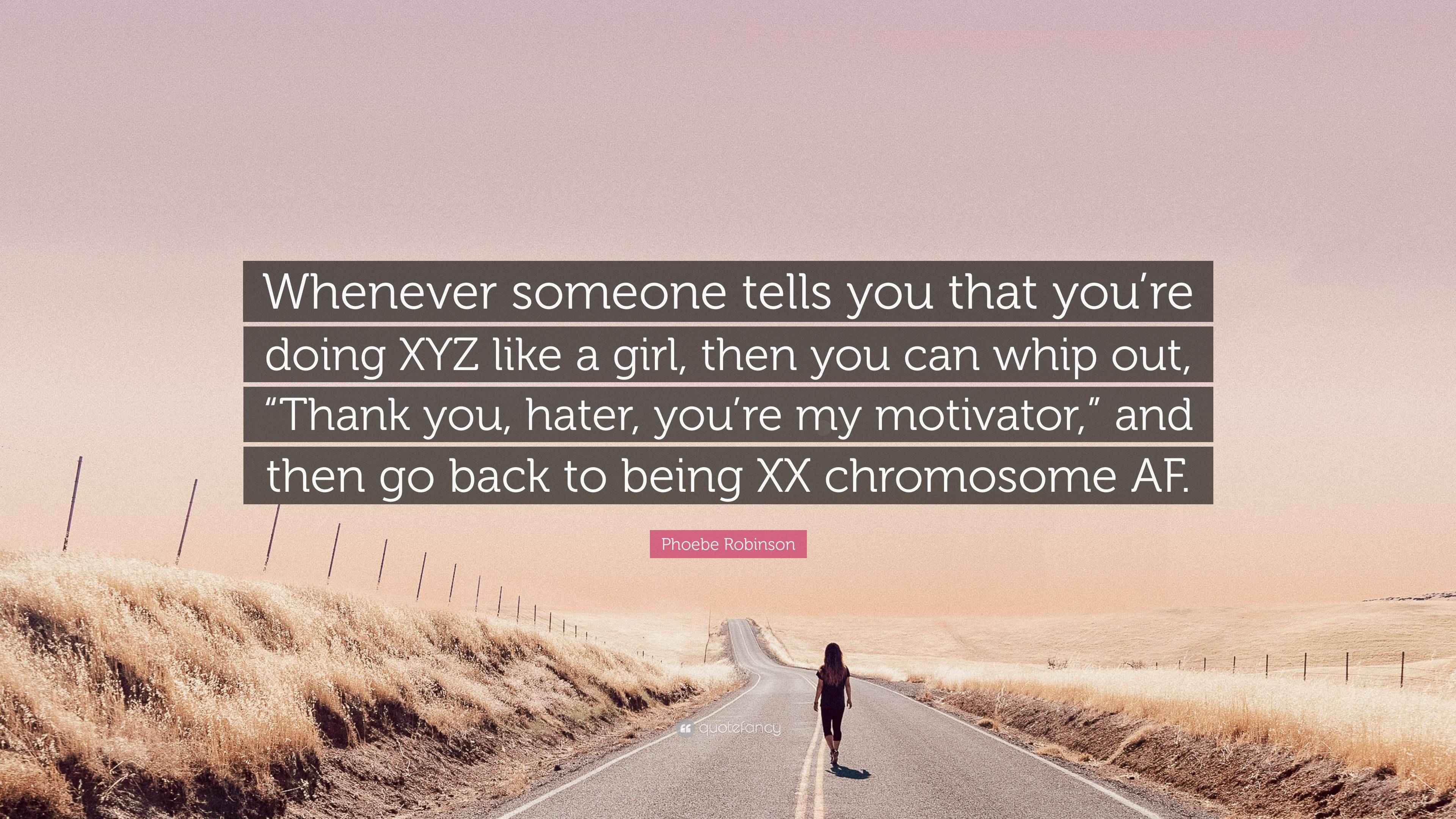 Phoebe Robinson Quote: “Whenever someone tells you that you’re doing ...
