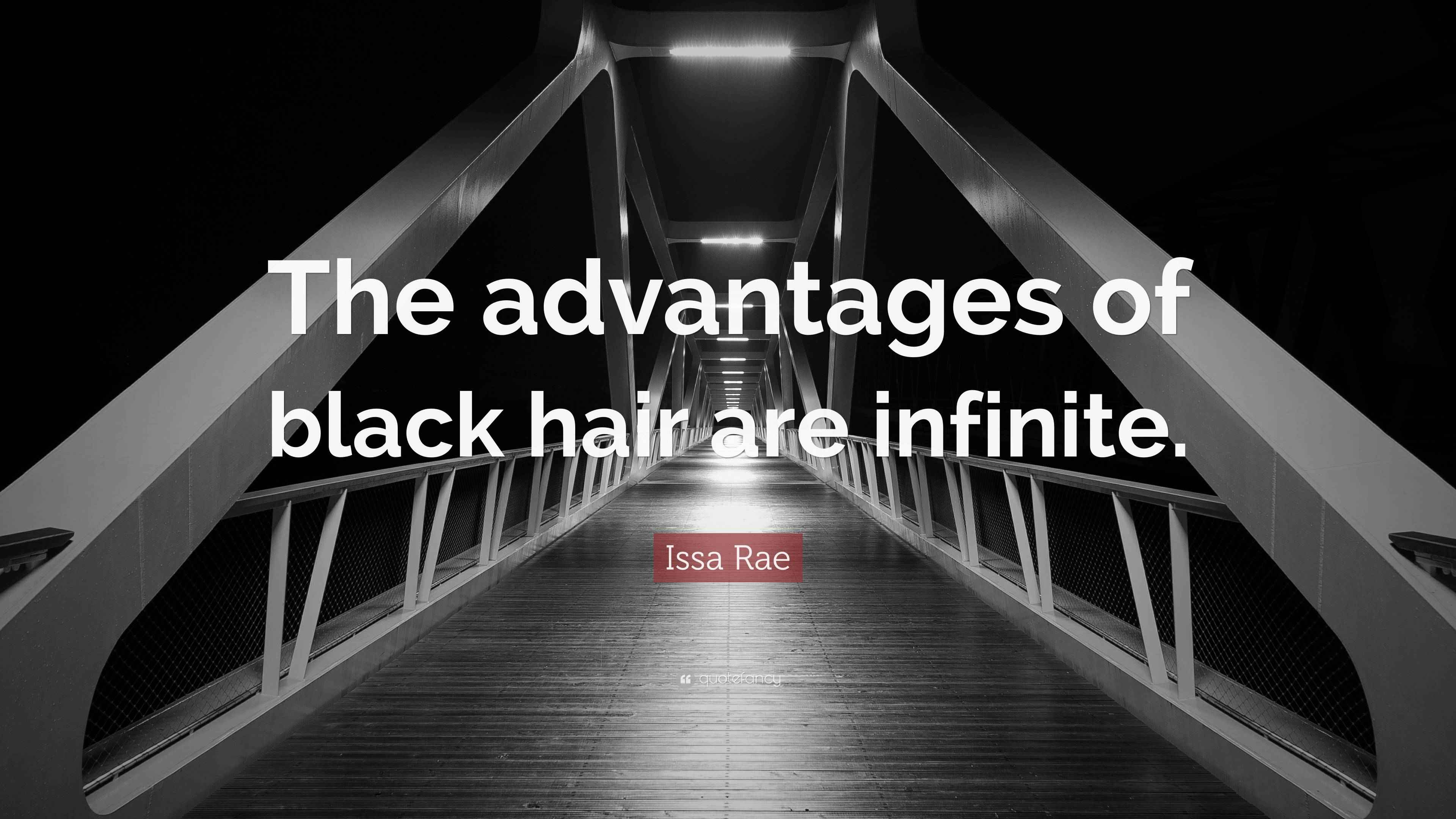 Issa Rae Quote: “The advantages of black hair are infinite.”
