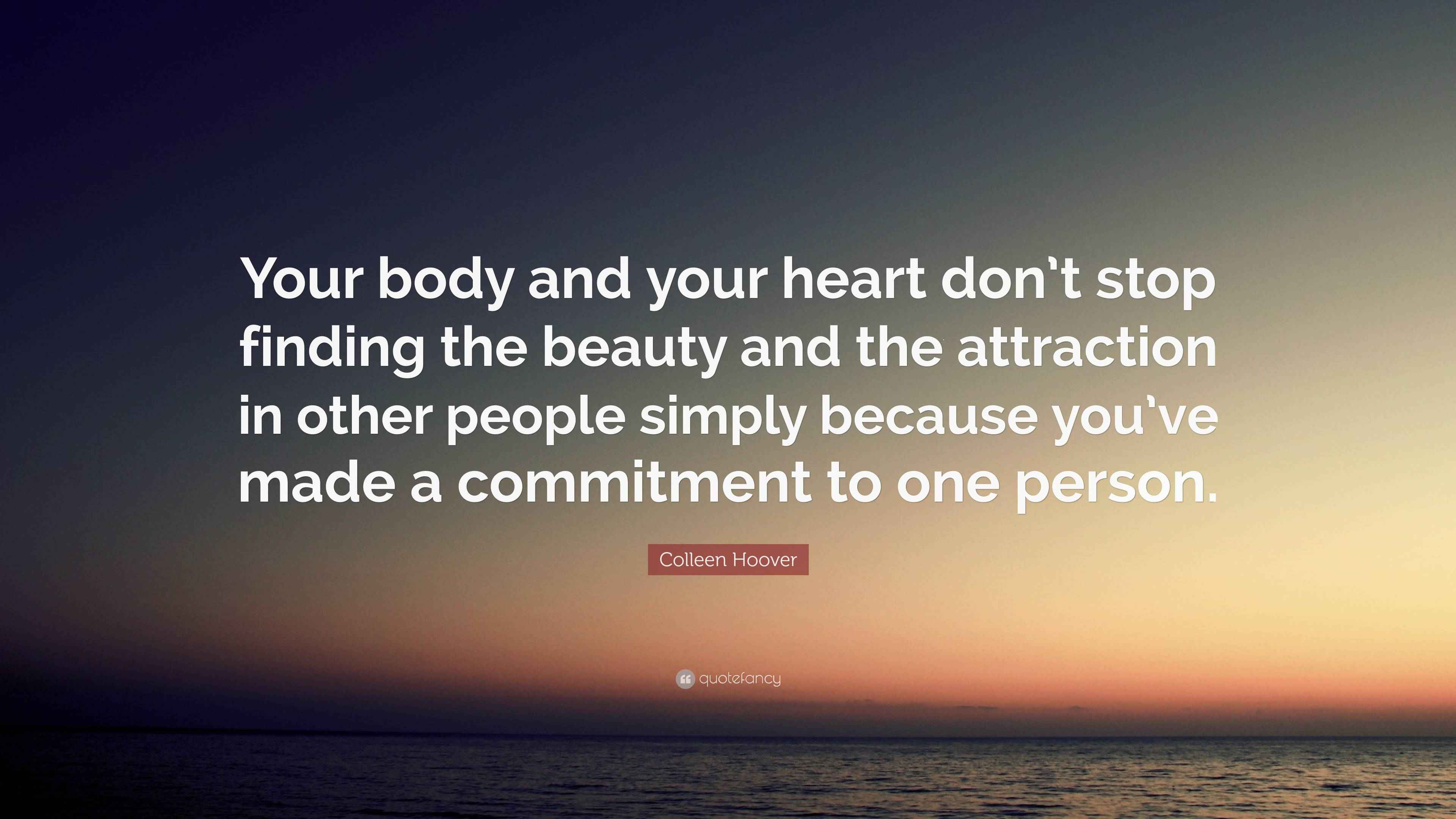 Colleen Hoover Quote: “Your body and your heart don’t stop finding the ...