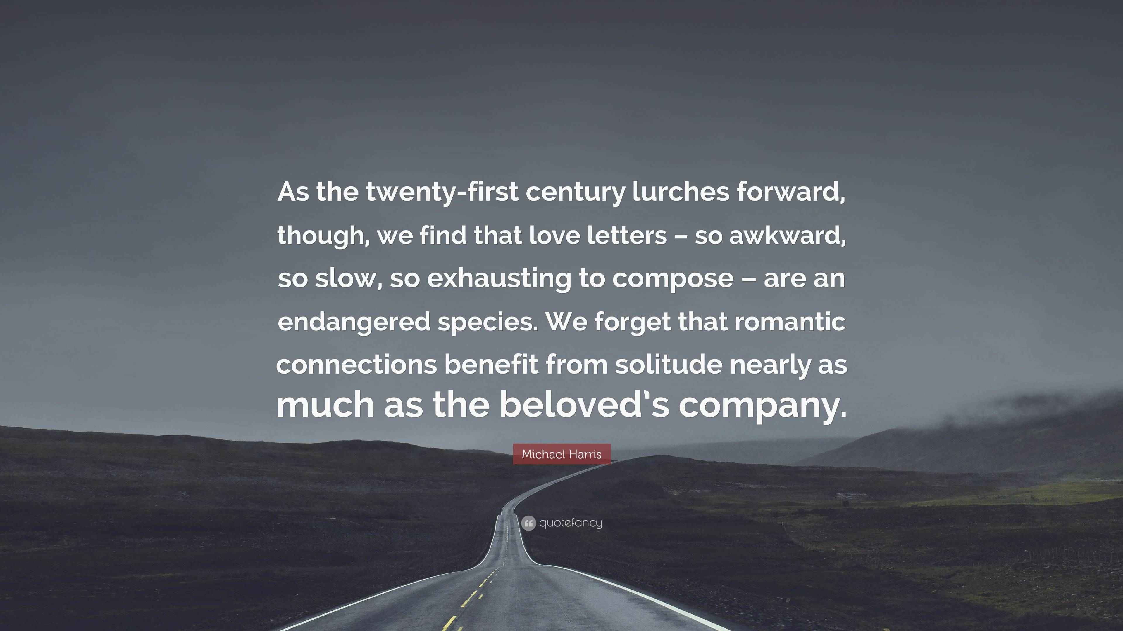 Michael Harris Quote: “As the twenty-first century lurches forward ...