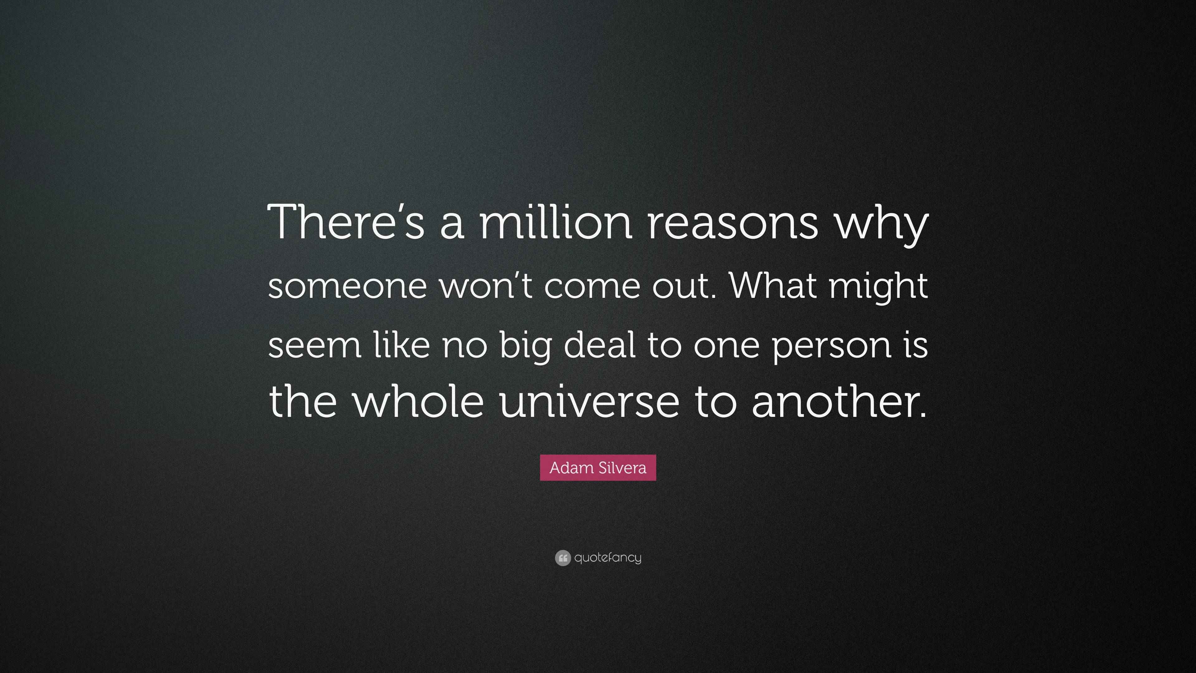 Adam Silvera Quote: “There’s a million reasons why someone won’t come ...