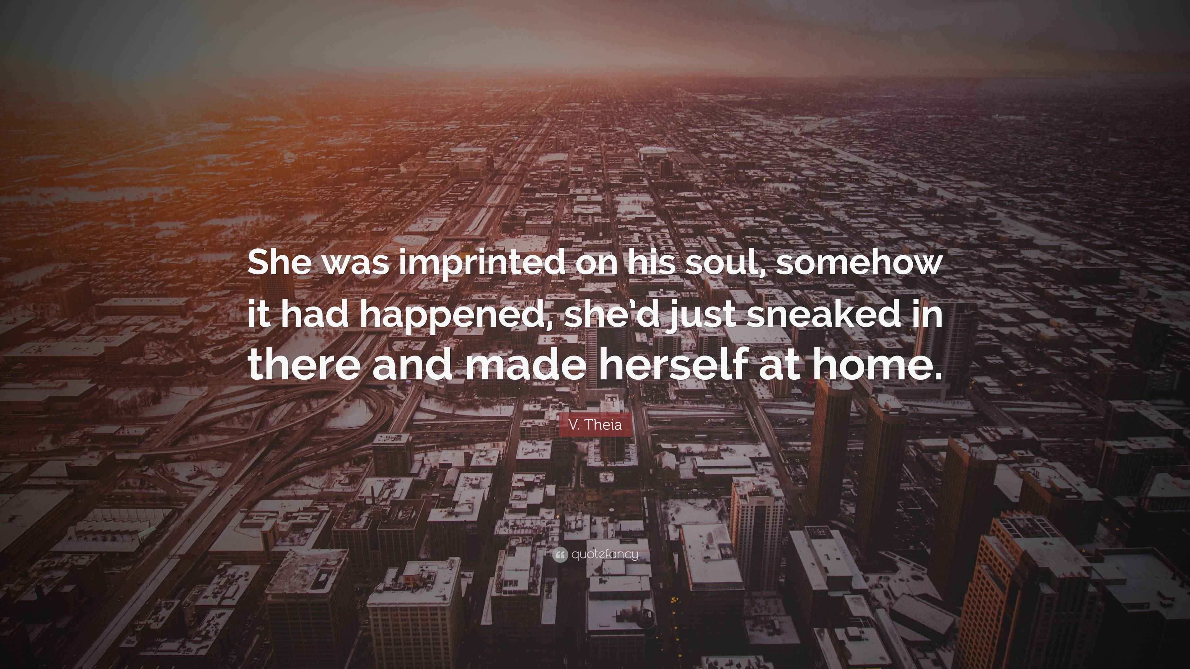 V. Theia Quote: “She was imprinted on his soul, somehow it had happened ...