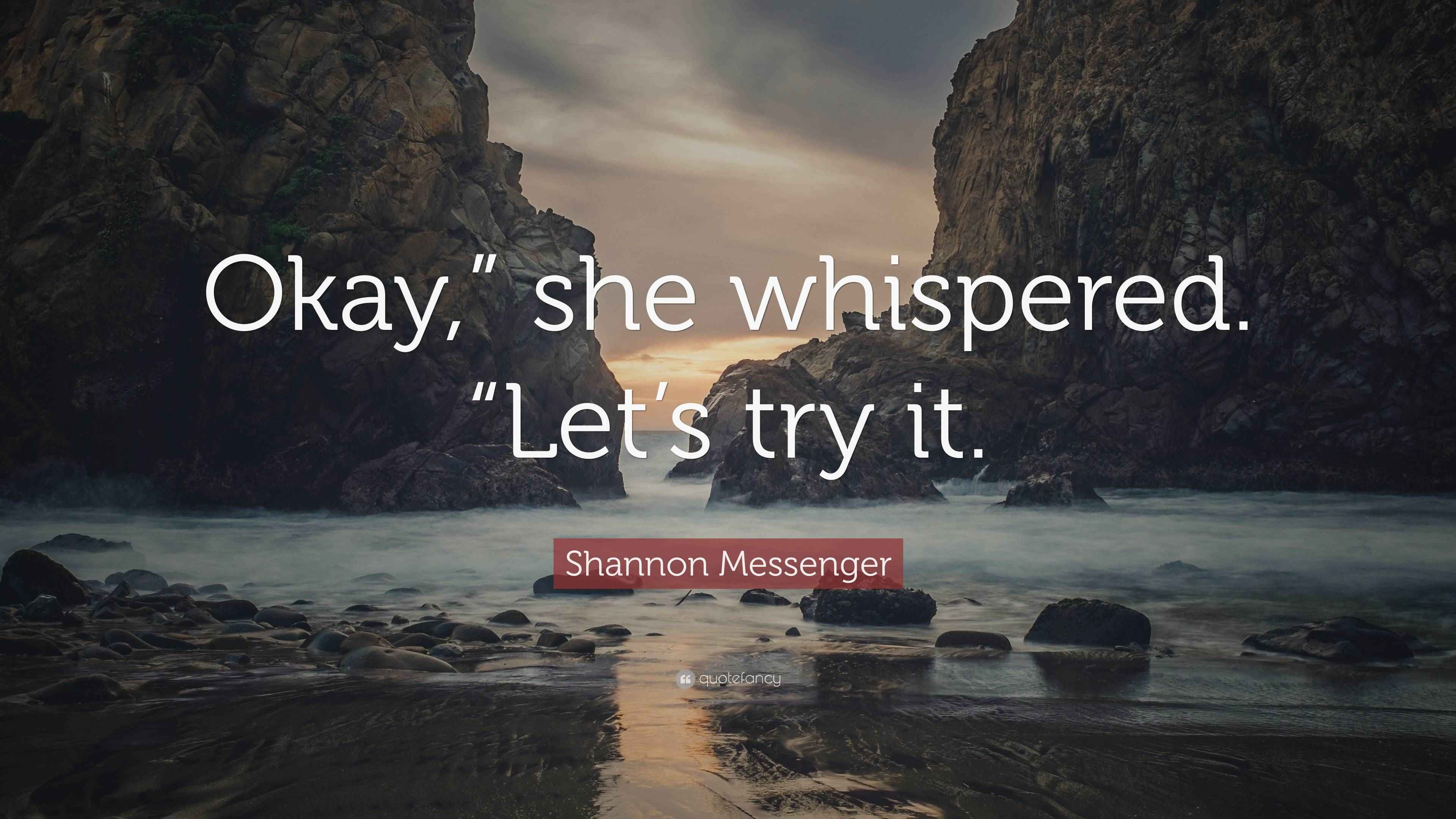 Shannon Messenger Quote: “Okay,” she whispered. “Let’s try it.”