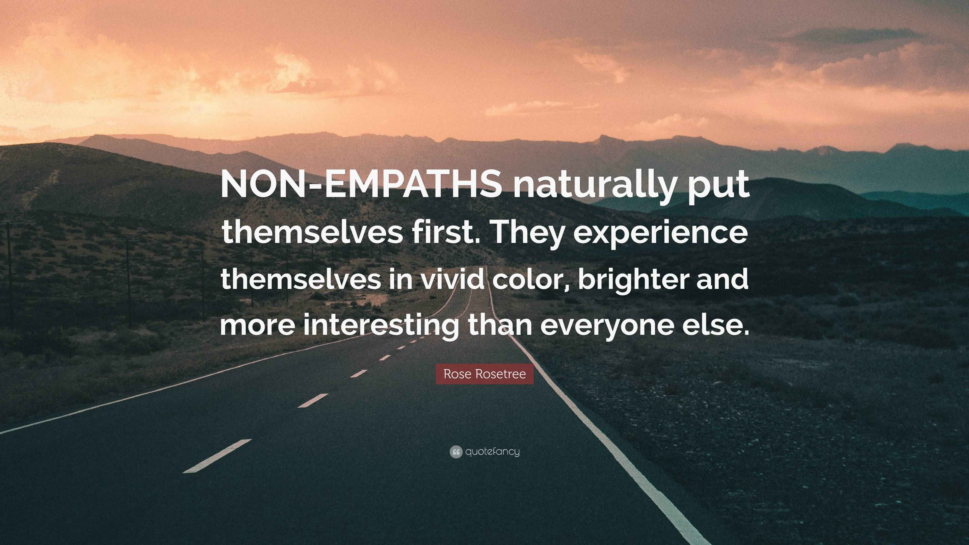 Rose Rosetree Quote: “NON-EMPATHS naturally put themselves first. They ...