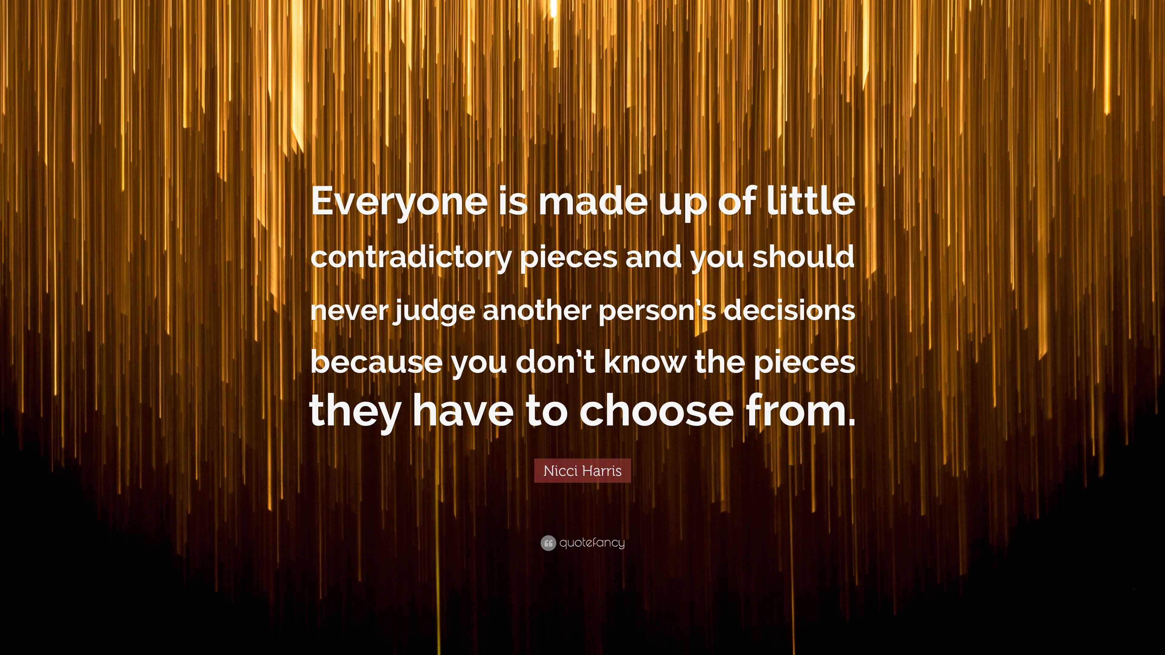 Nicci Harris Quote: “Everyone is made up of little contradictory pieces ...