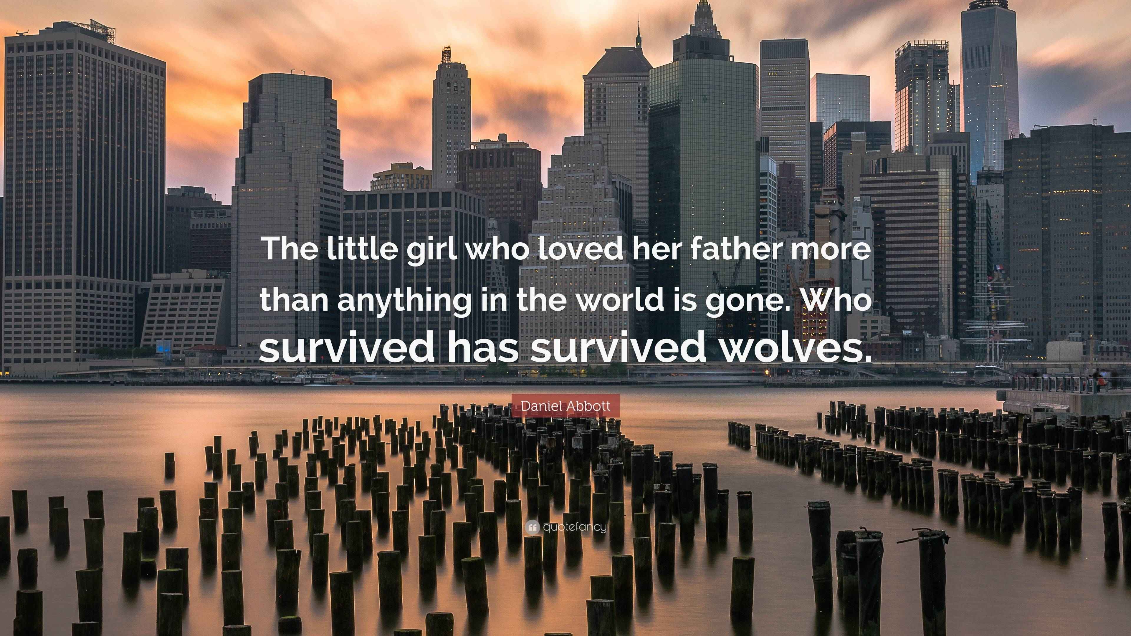 Daniel Abbott Quote: “The little girl who loved her father more than ...