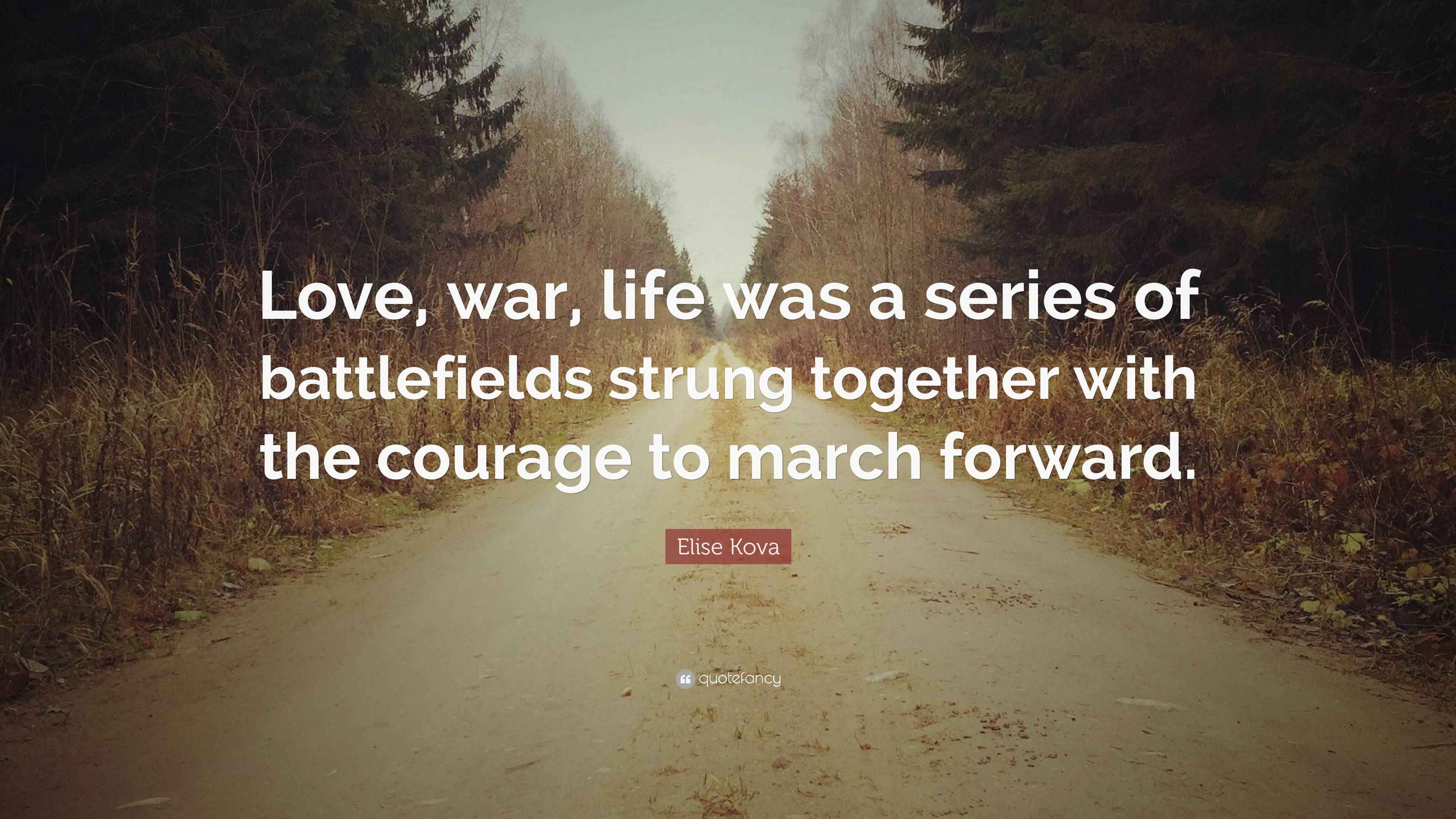 Elise Kova Quote: “Love, war, life was a series of battlefields strung ...