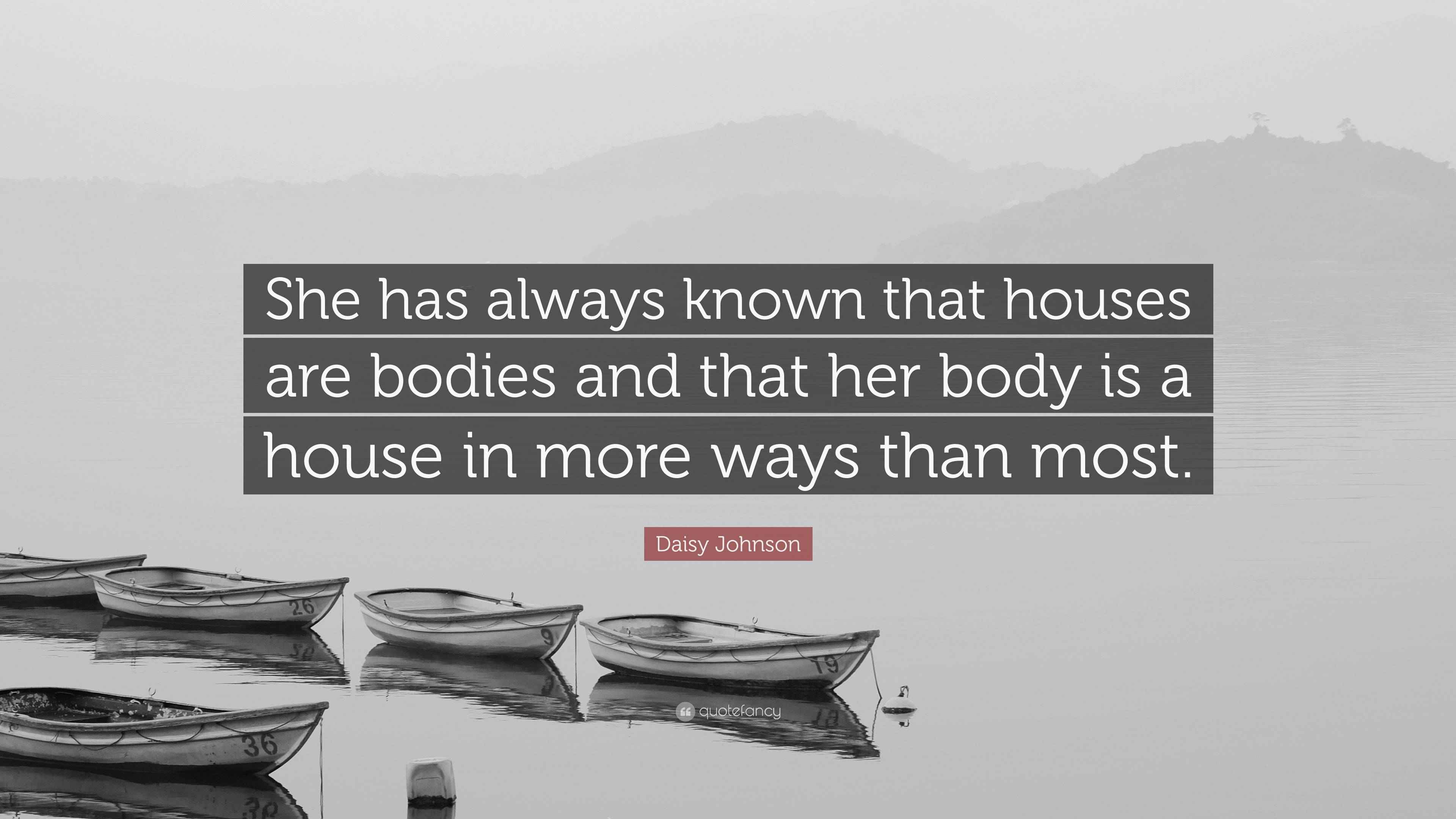 Daisy Johnson Quote: “She has always known that houses are bodies and ...