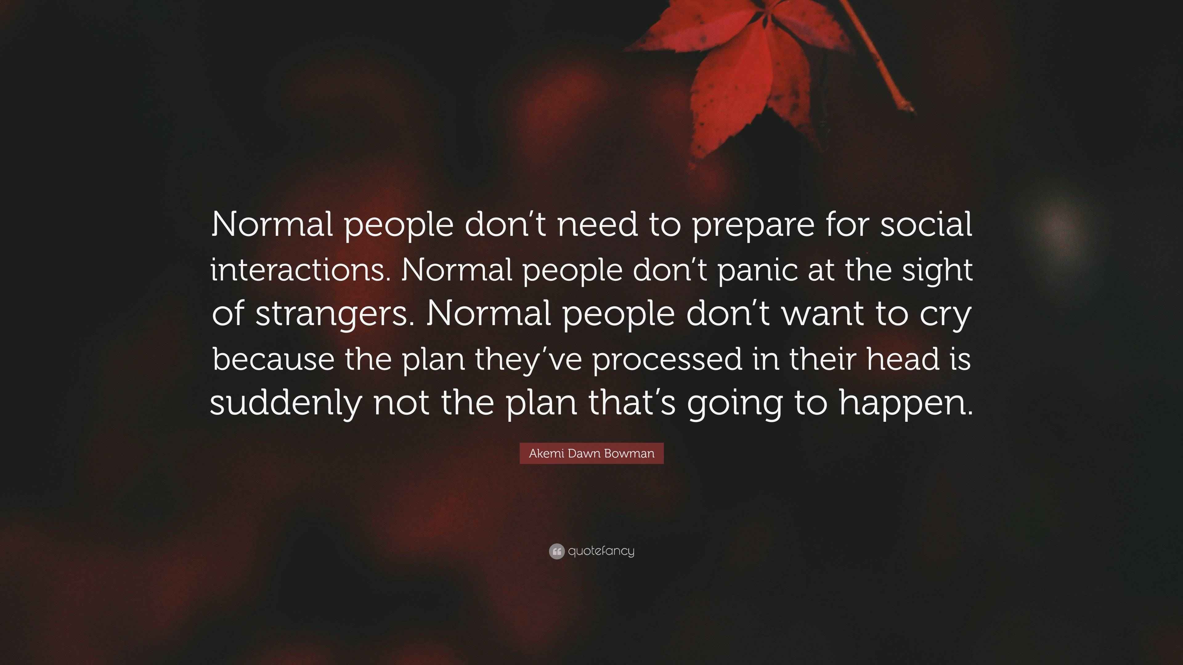 Akemi Dawn Bowman Quote: “Normal people don’t need to prepare for ...