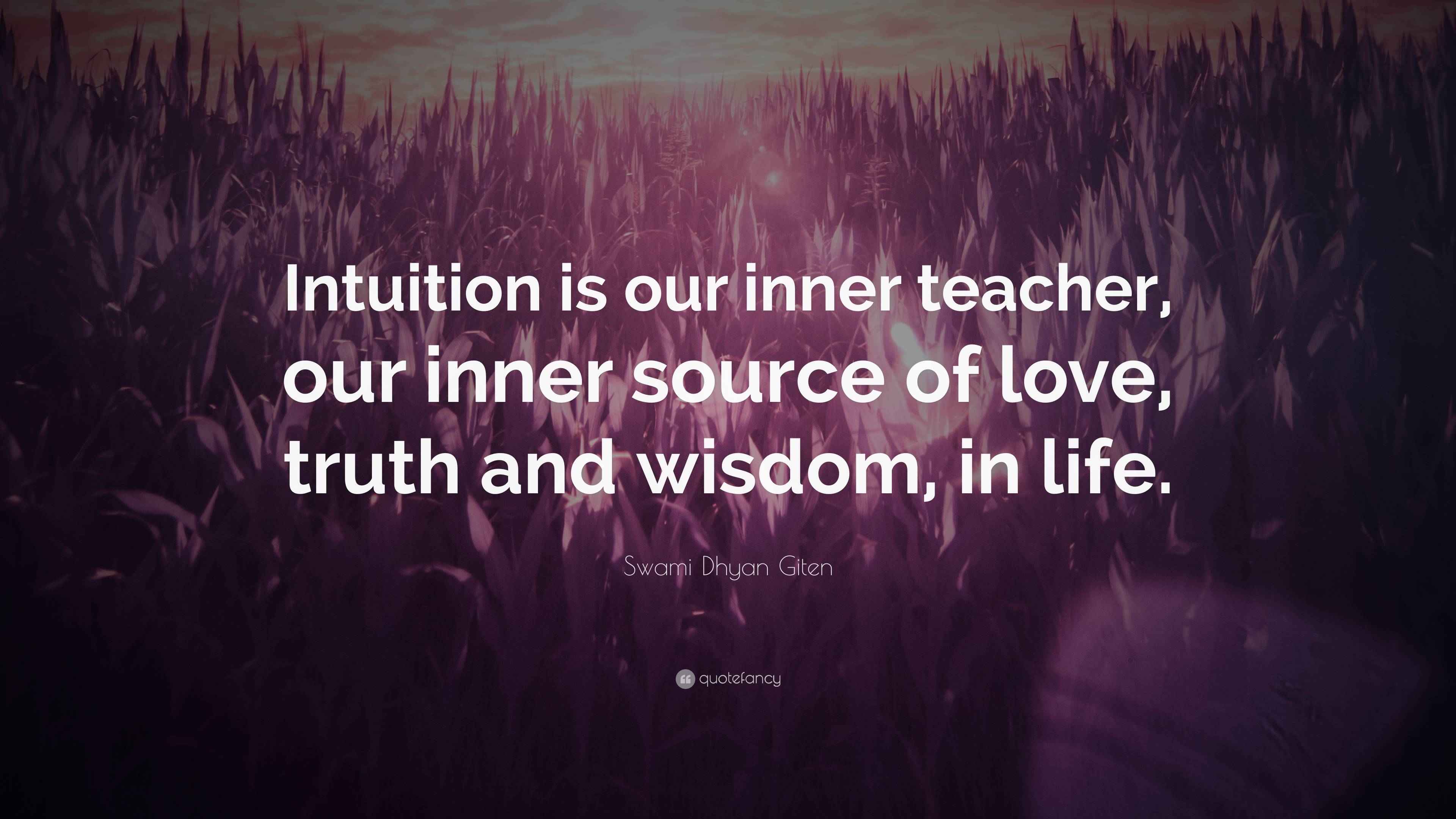 Swami Dhyan Giten Quote: “Intuition is our inner teacher, our inner ...