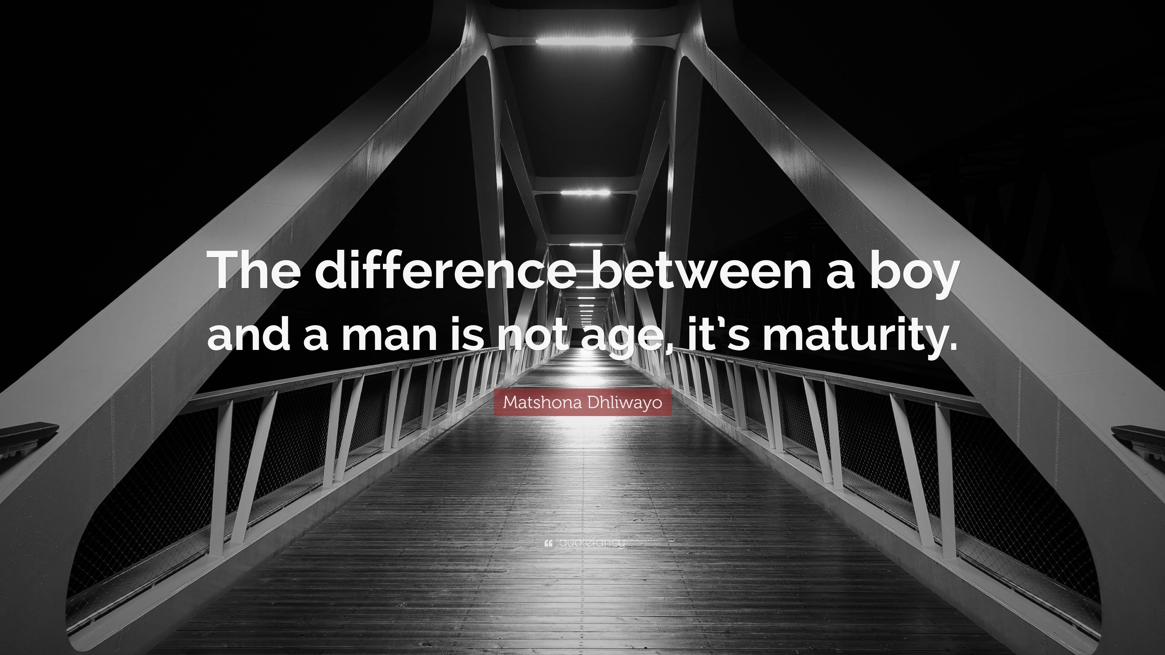 Matshona Dhliwayo Quote: “The difference between a boy and a man is not ...