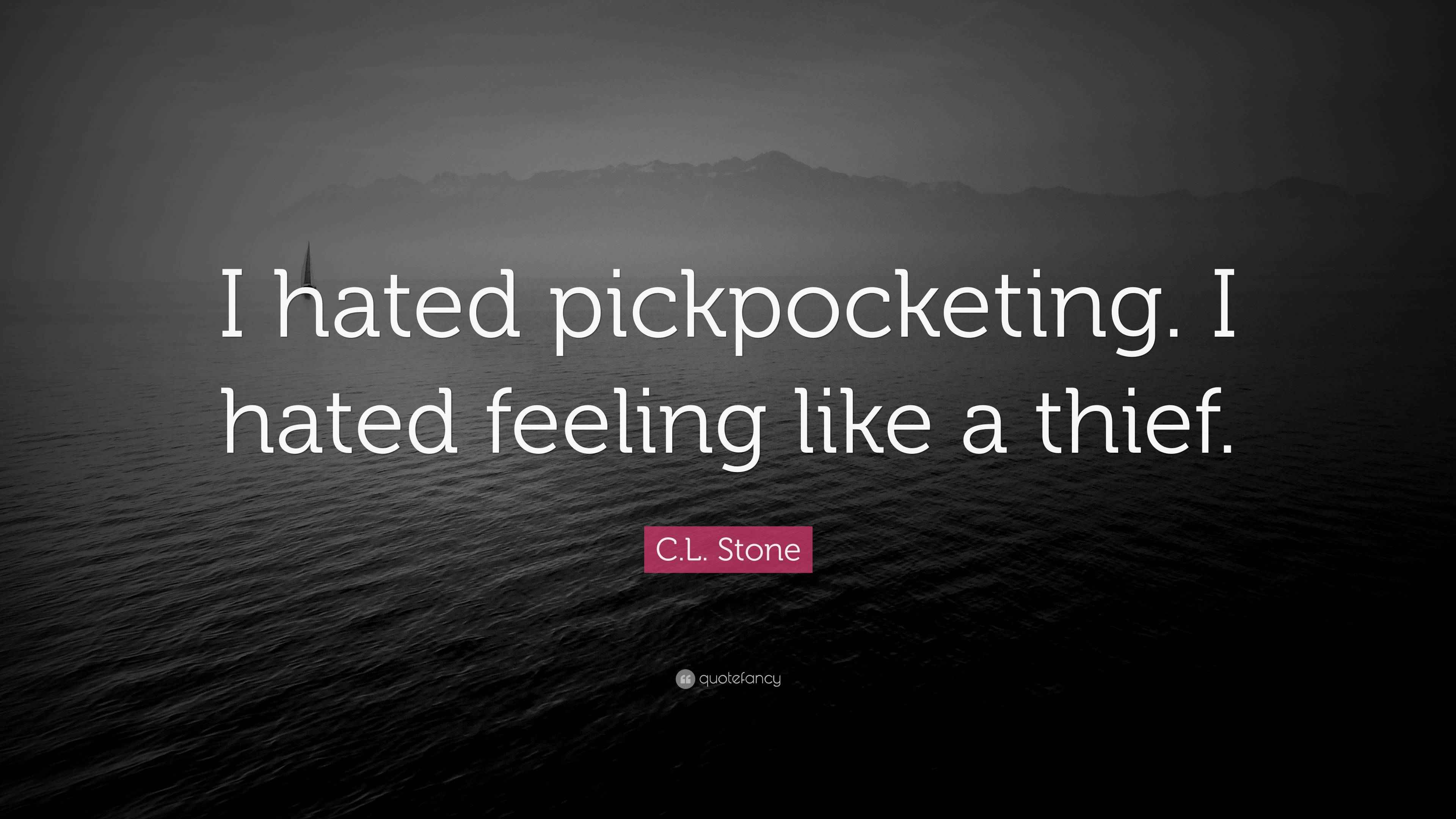 C.L. Stone Quote: “I hated pickpocketing. I hated feeling like a thief.”