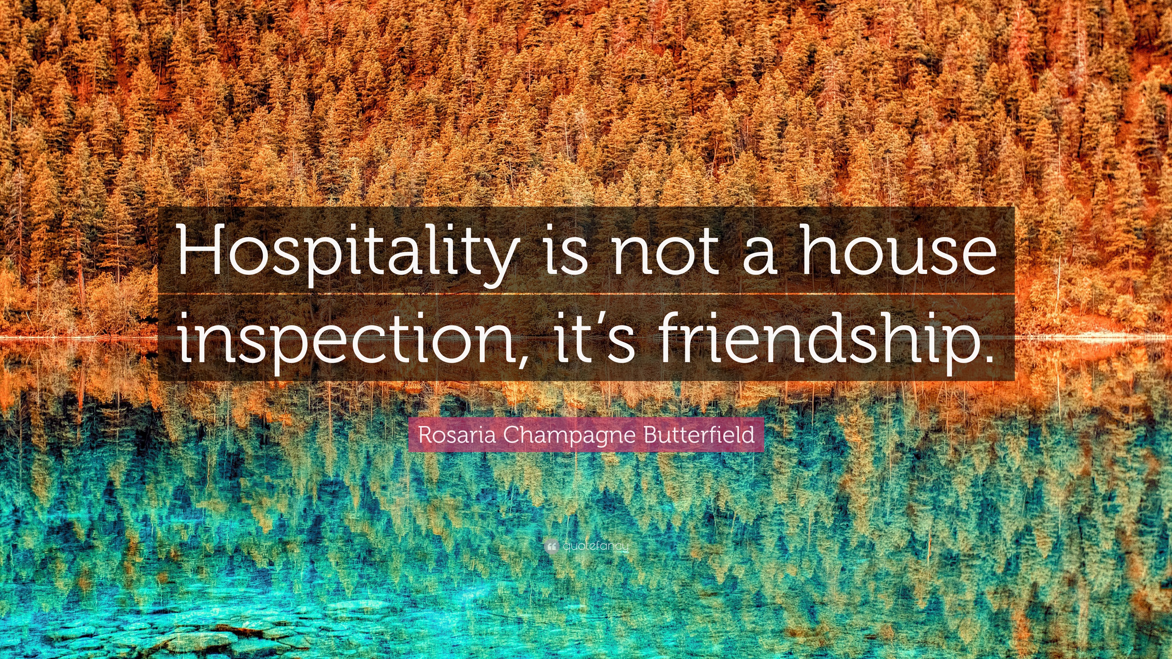Rosaria Champagne Butterfield Quote: “Hospitality is not a house ...