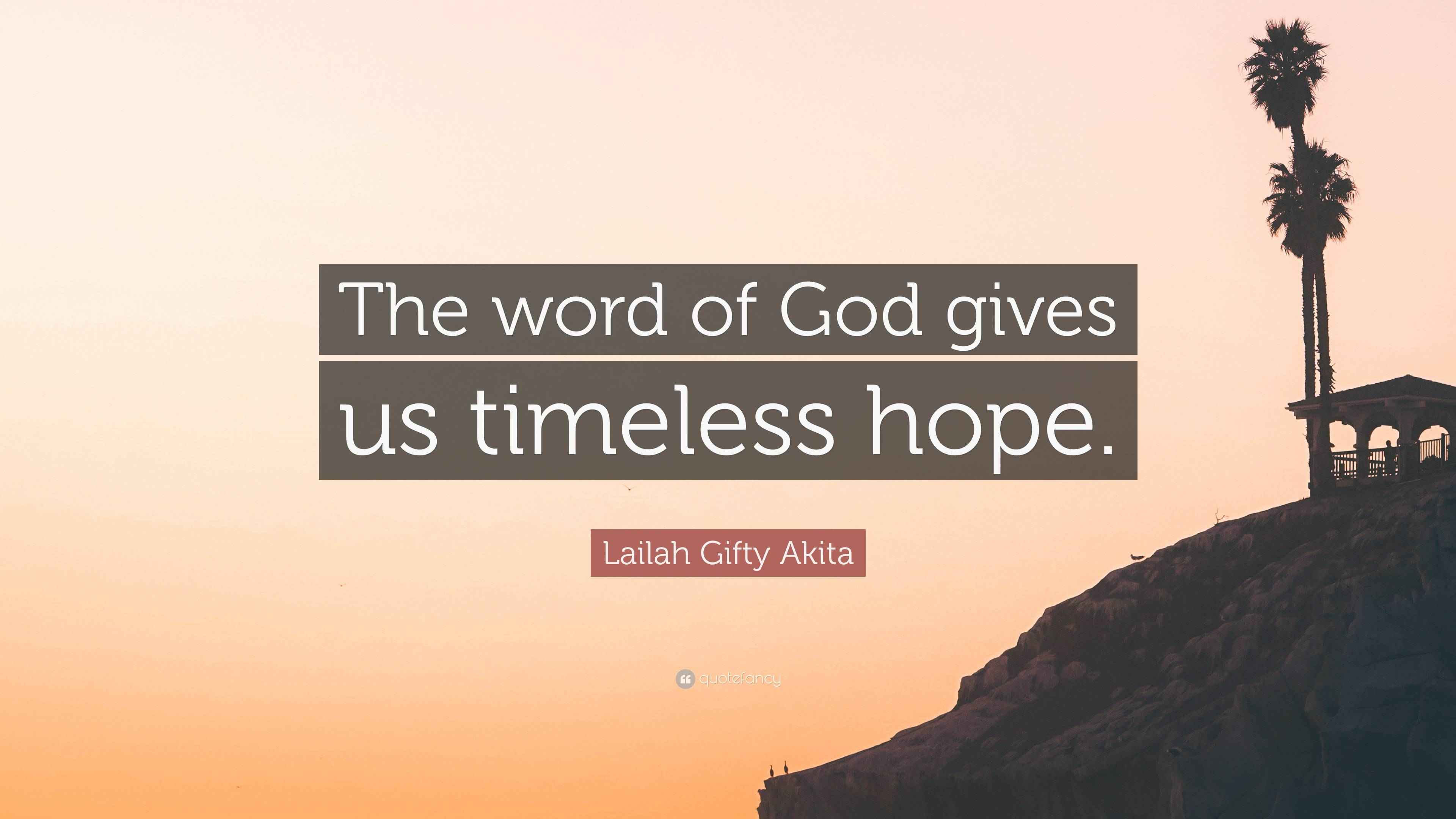 Lailah Gifty Akita Quote: “The word of God gives us timeless hope.”