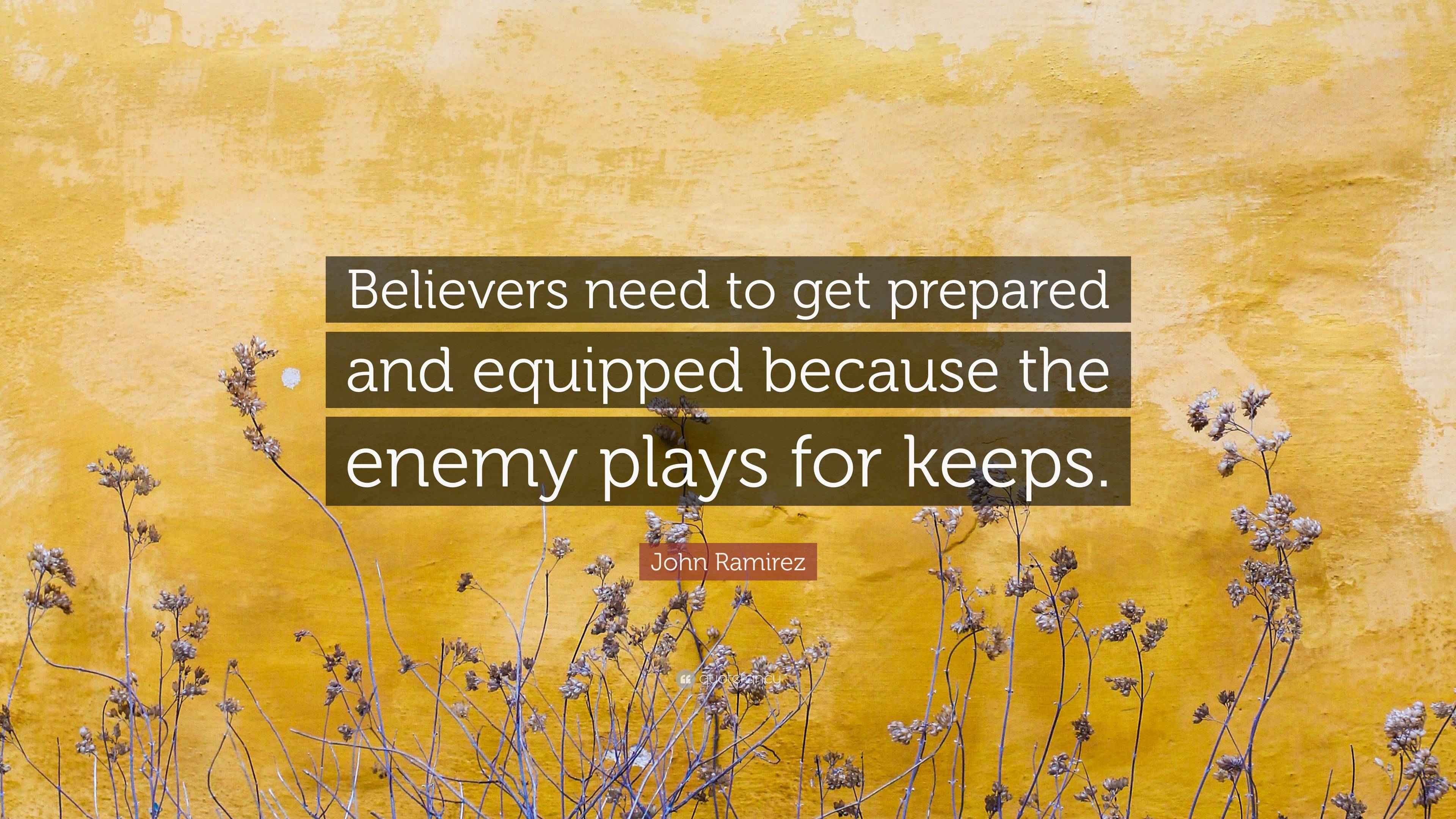 John Ramirez Quote: “Believers need to get prepared and equipped ...