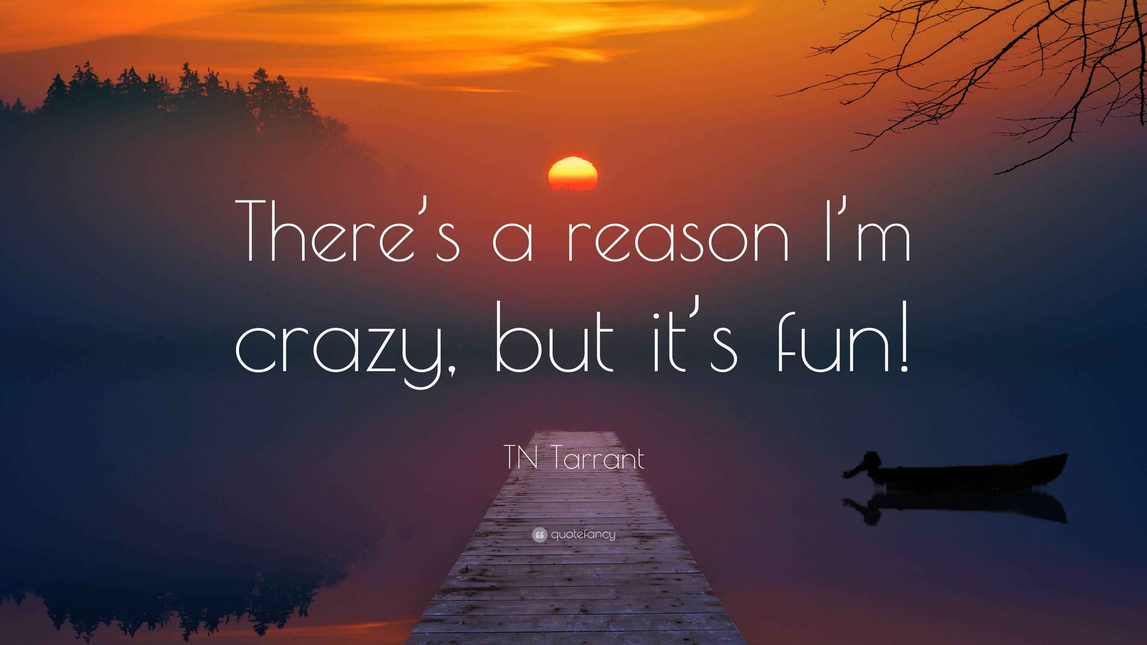 TN Tarrant Quote: “There’s a reason I’m crazy, but it’s fun!”